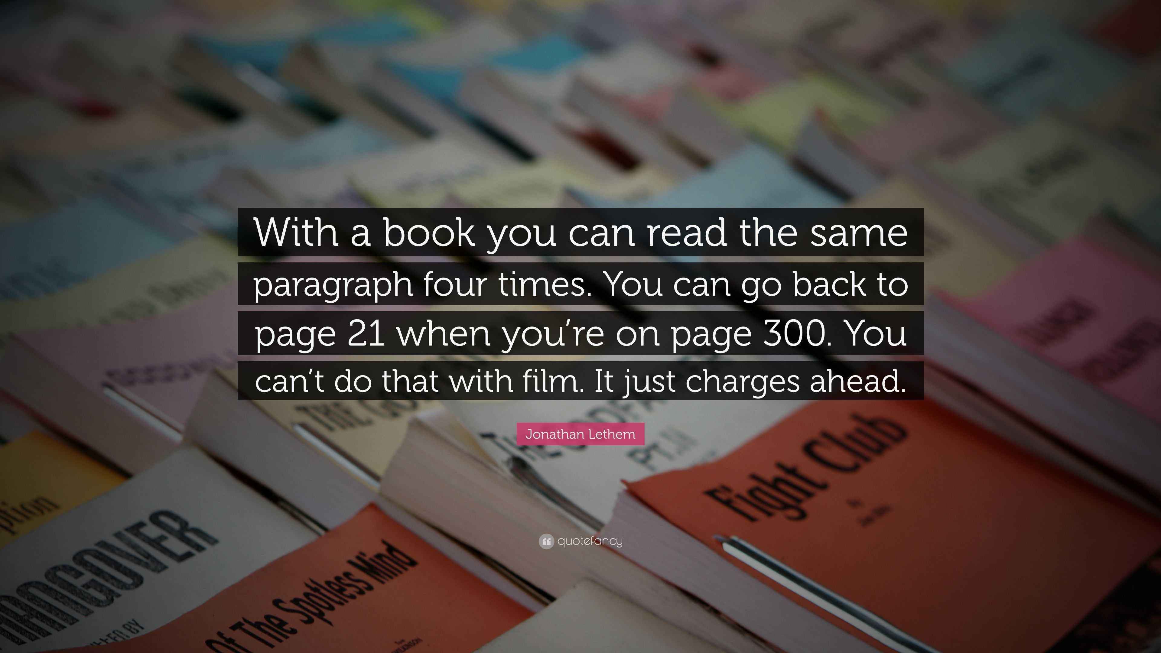 Jonathan Lethem Quote: “With a book you can read the same paragraph ...
