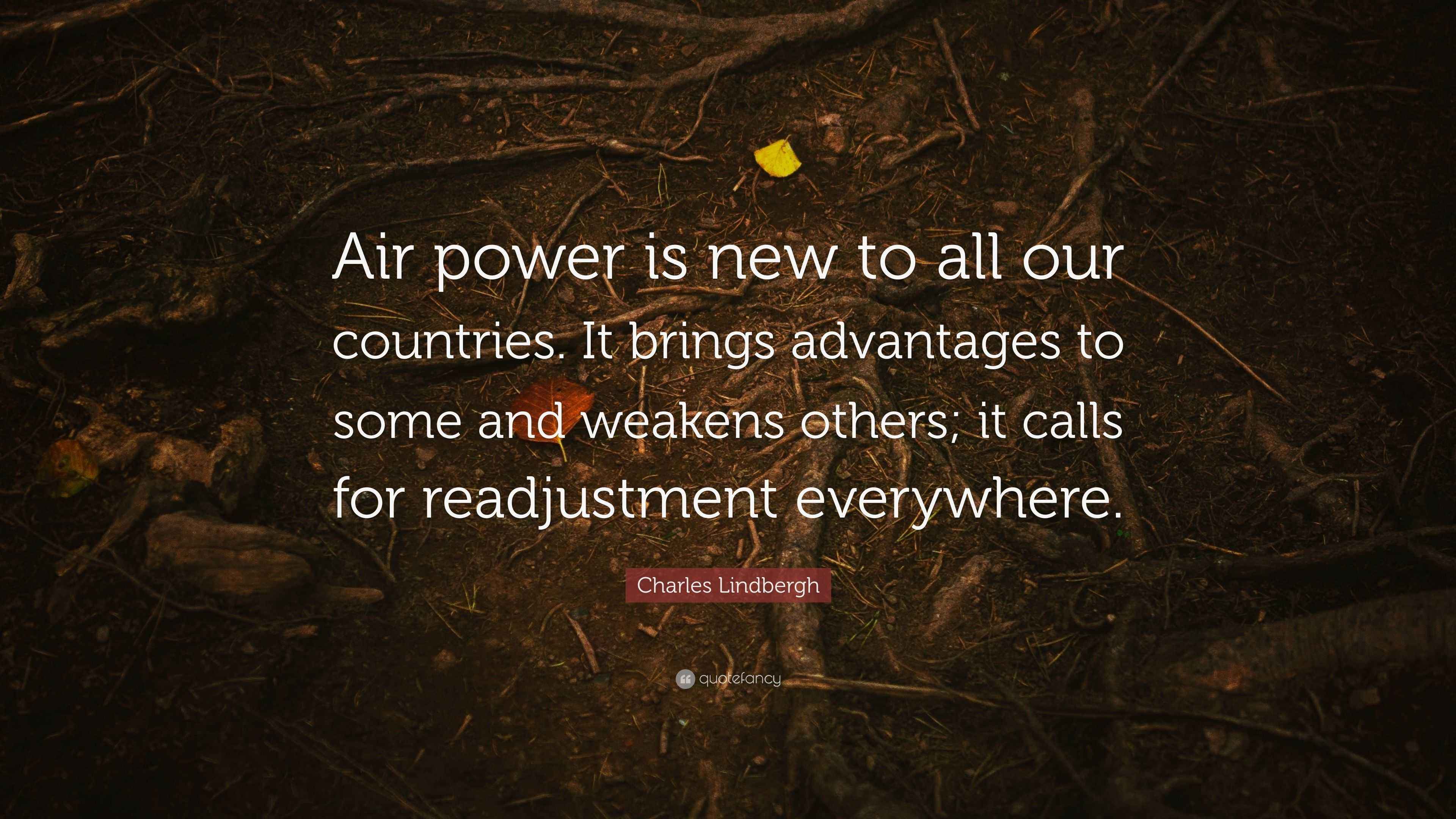 Charles Lindbergh Quote: “Air power is new to all our countries. It ...