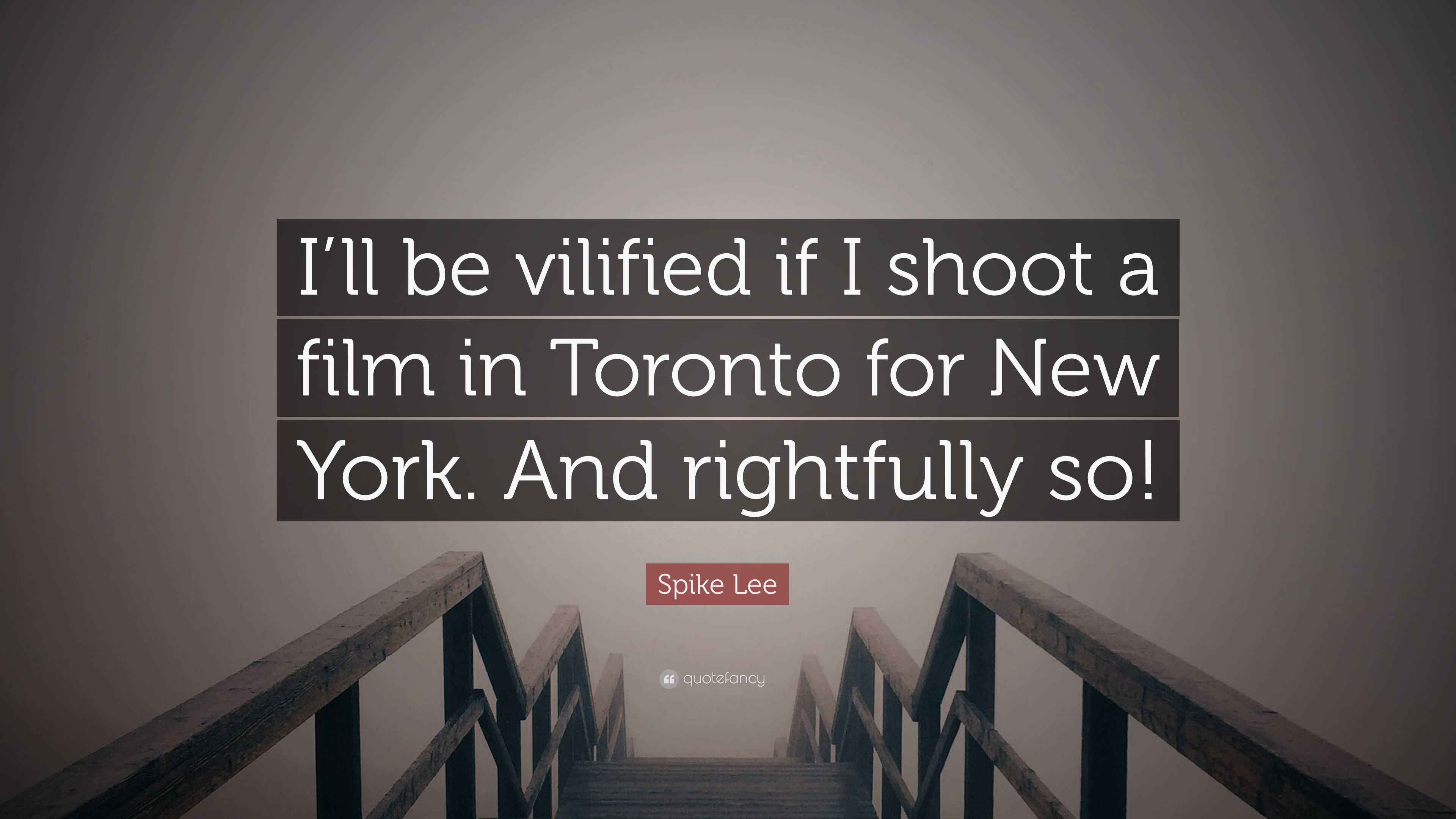 Spike Lee Quote: “I’ll be vilified if I shoot a film in Toronto for New ...