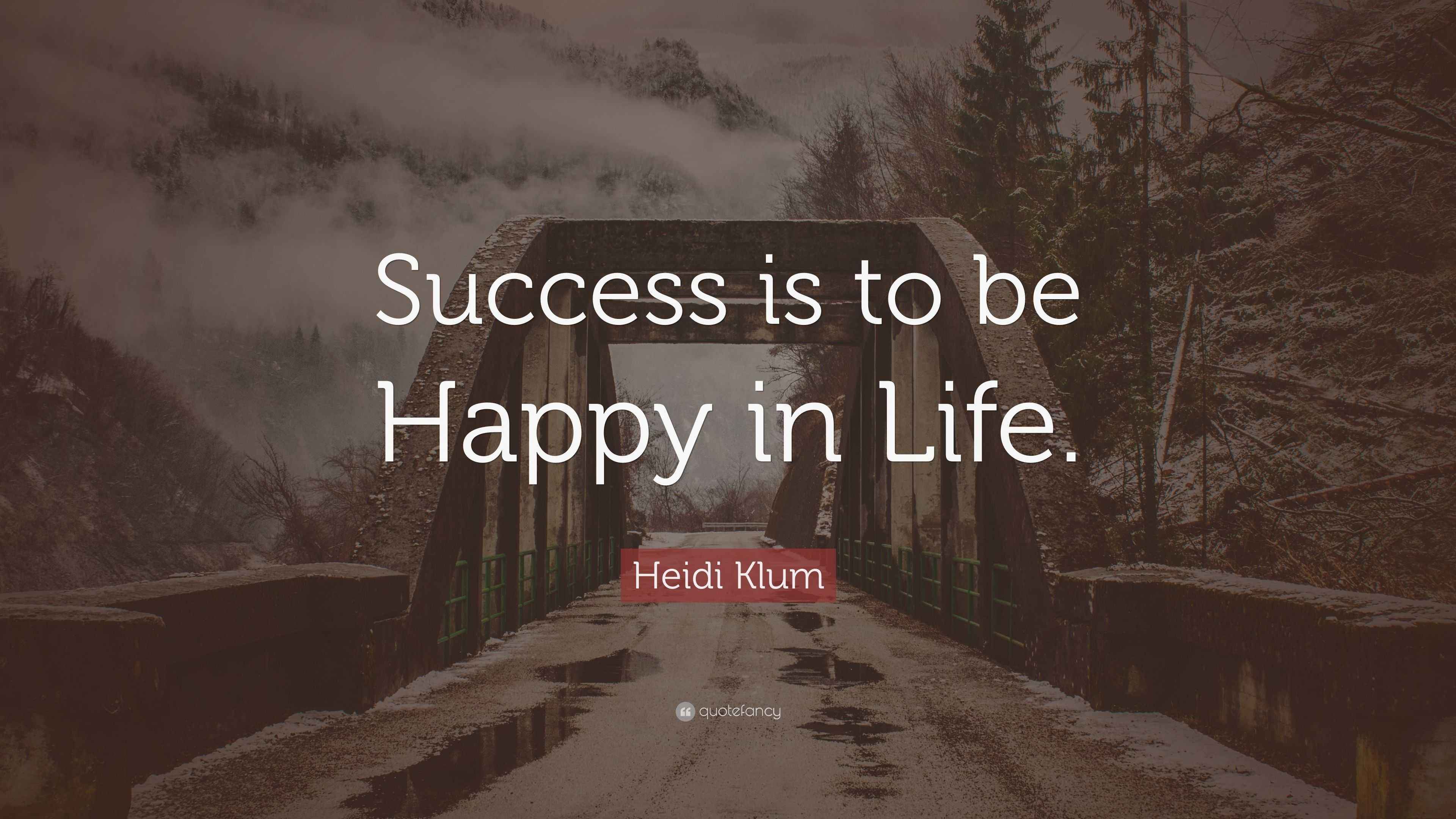 Heidi Klum Quote: “Success is to be Happy in Life.”