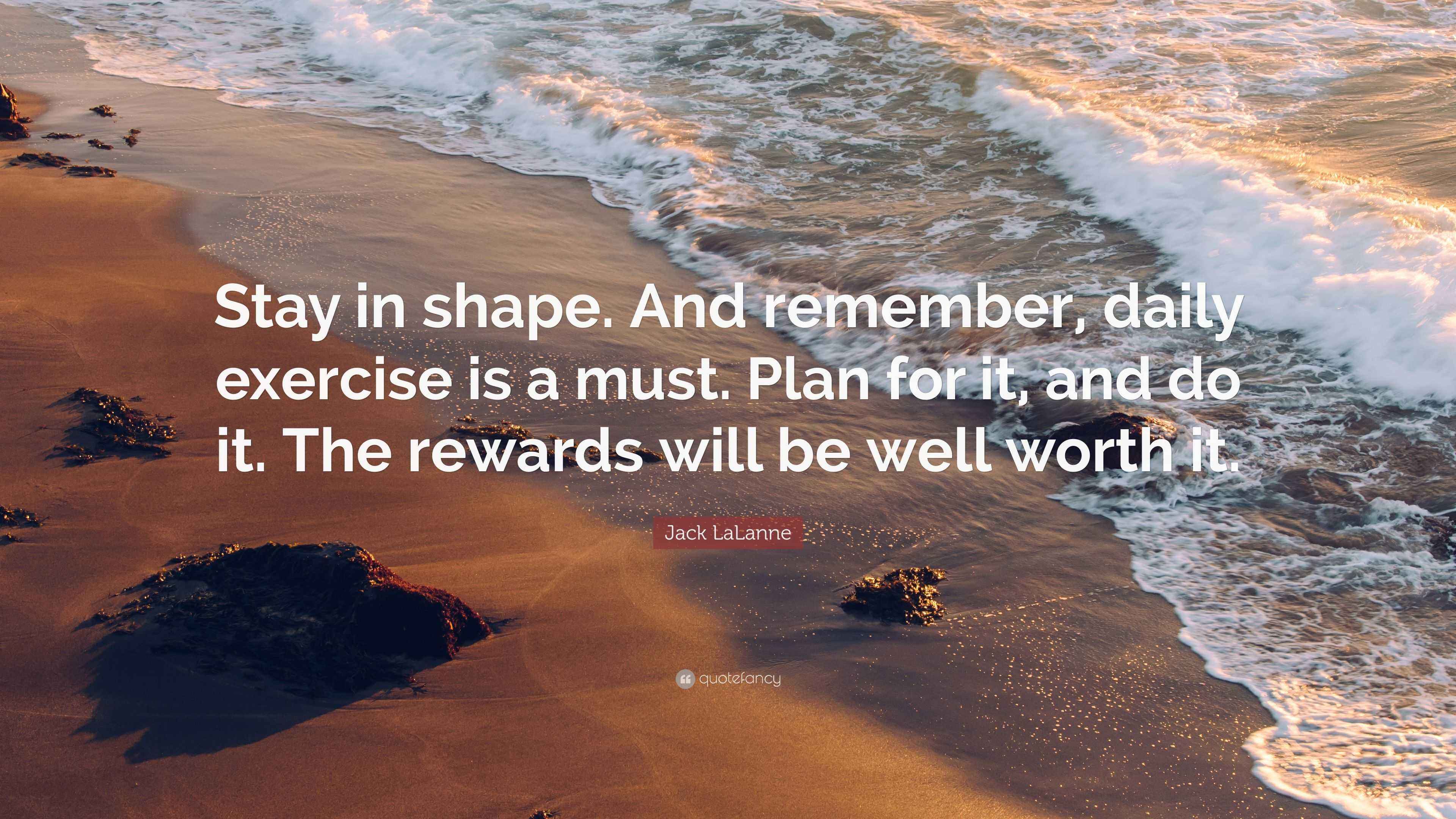 Jack LaLanne Quote: “Stay in shape. And remember, daily exercise is a ...