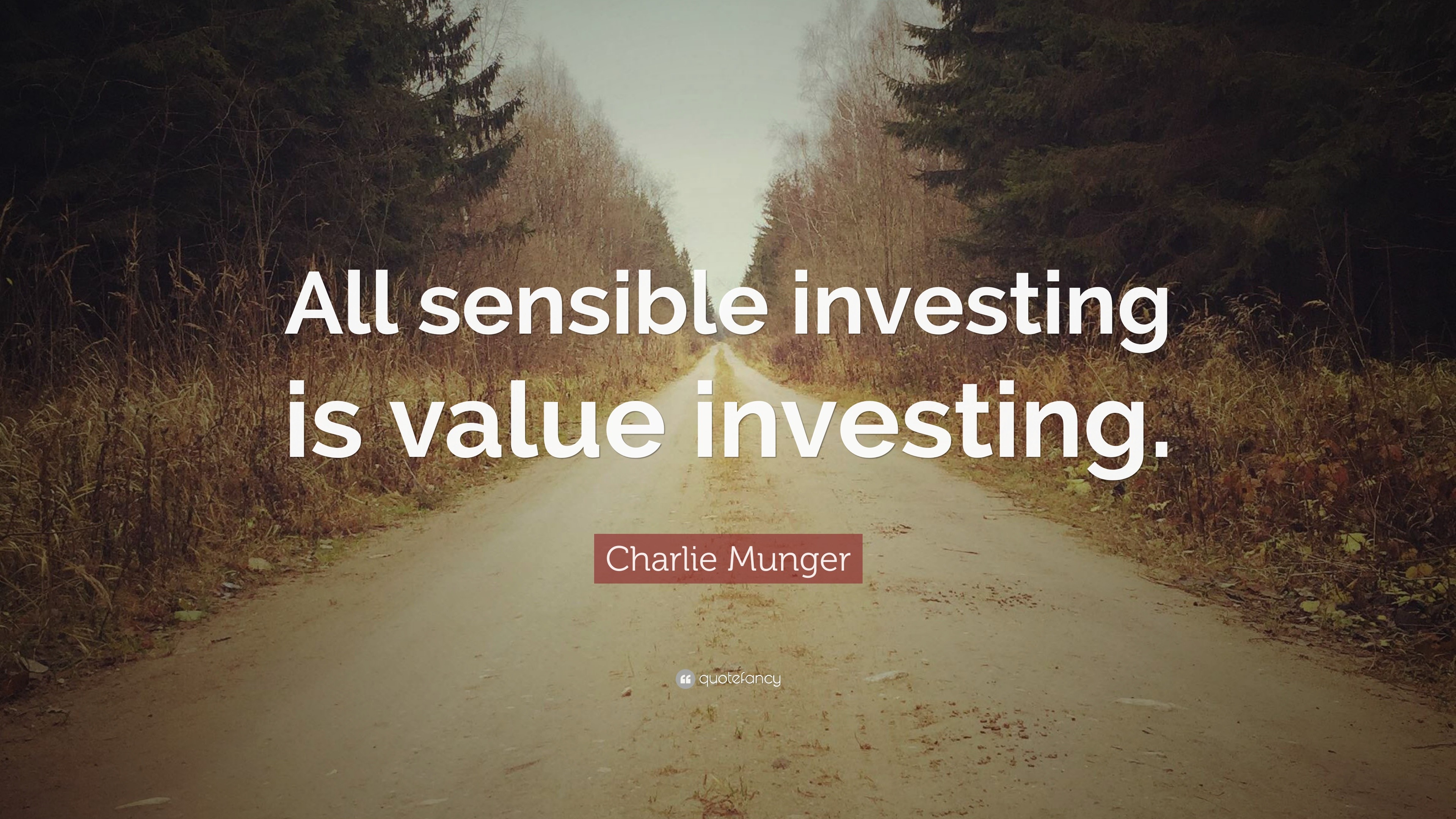 Charlie Munger Quote: “All sensible investing is value investing.”