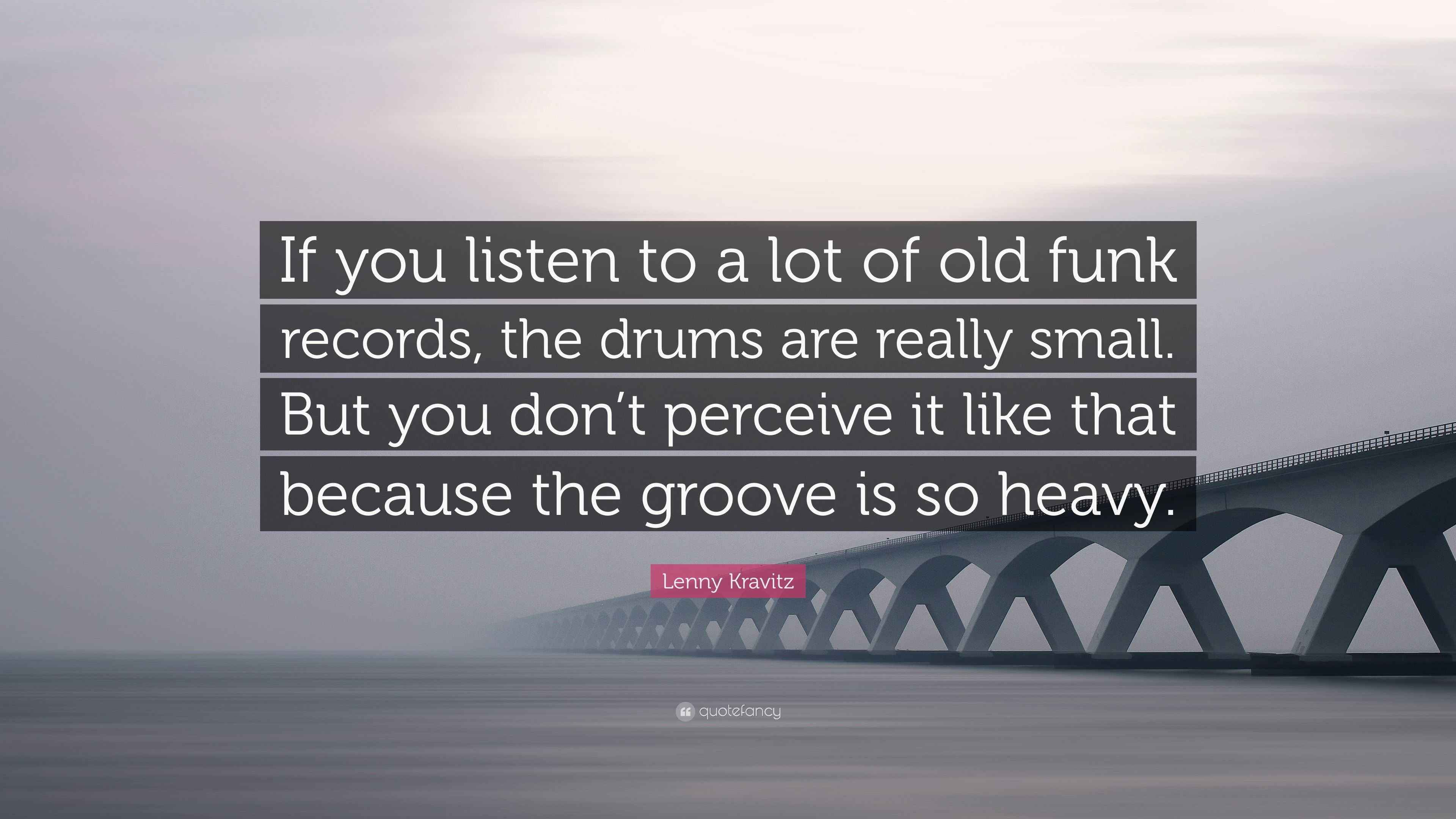 Lenny Kravitz Quote: “If you listen to a lot of old funk records, the ...