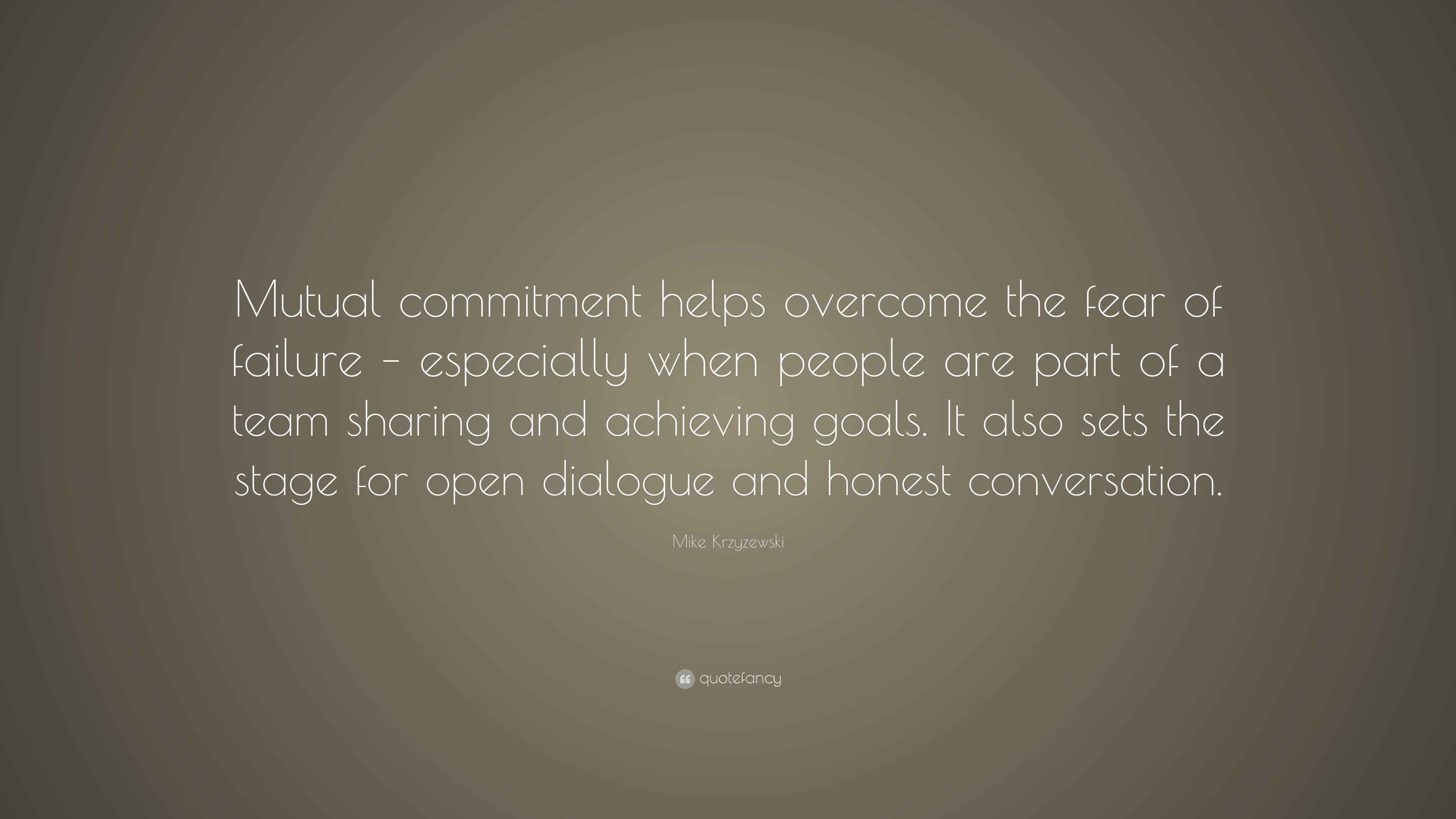 Mike Krzyzewski Quote: “Mutual commitment helps overcome the fear of ...
