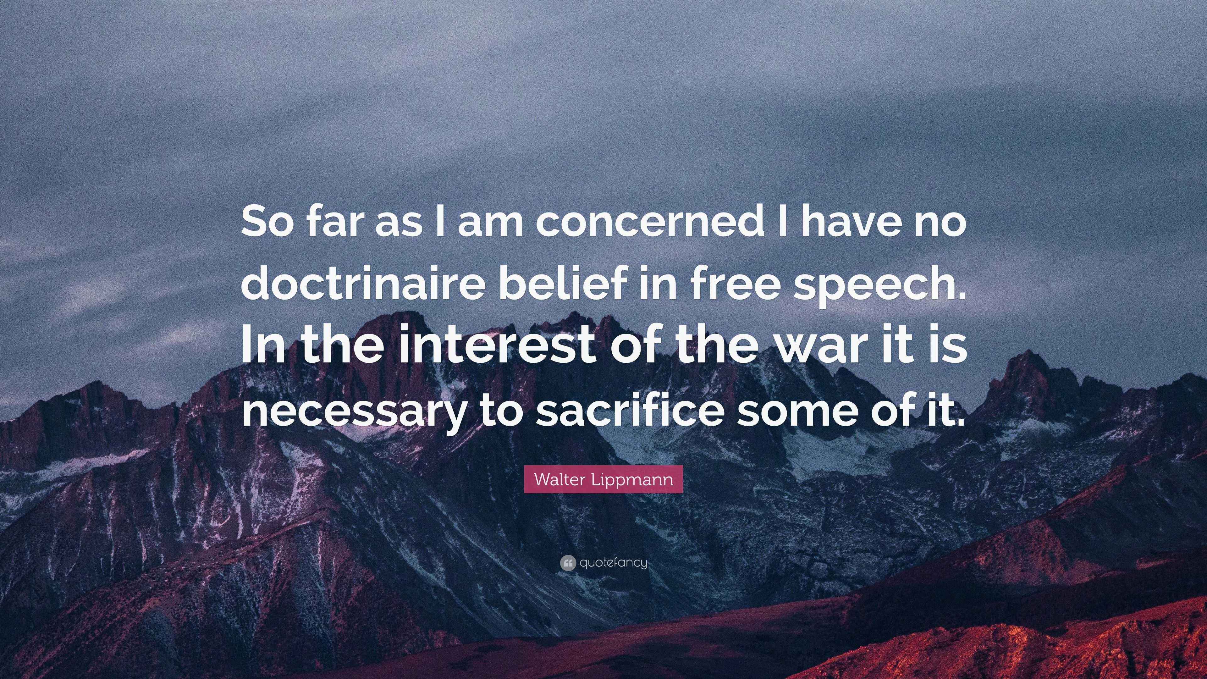 Walter Lippmann Quote: “So far as I am concerned I have no doctrinaire ...