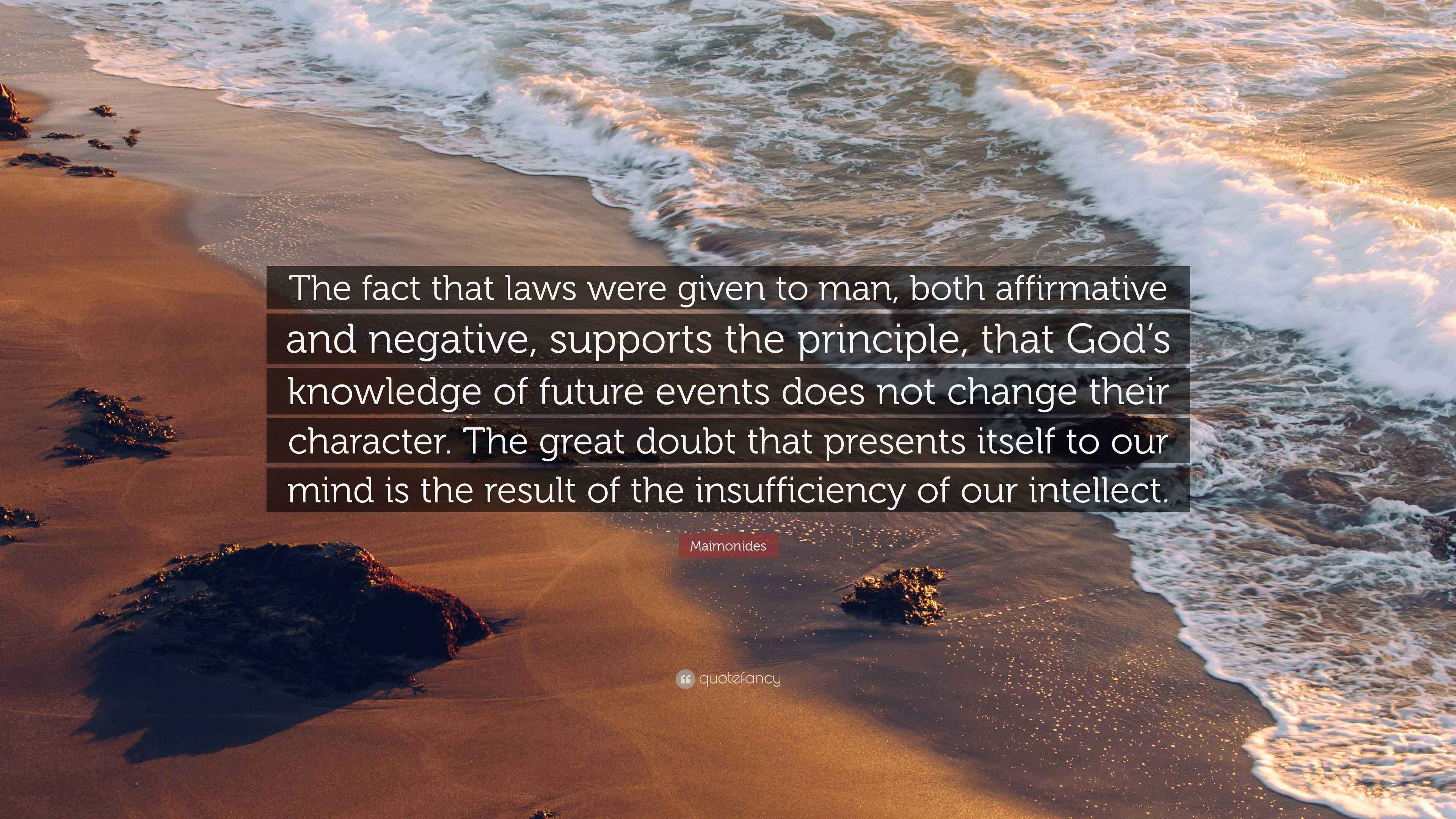 Maimonides Quote: “The fact that laws were given to man, both ...