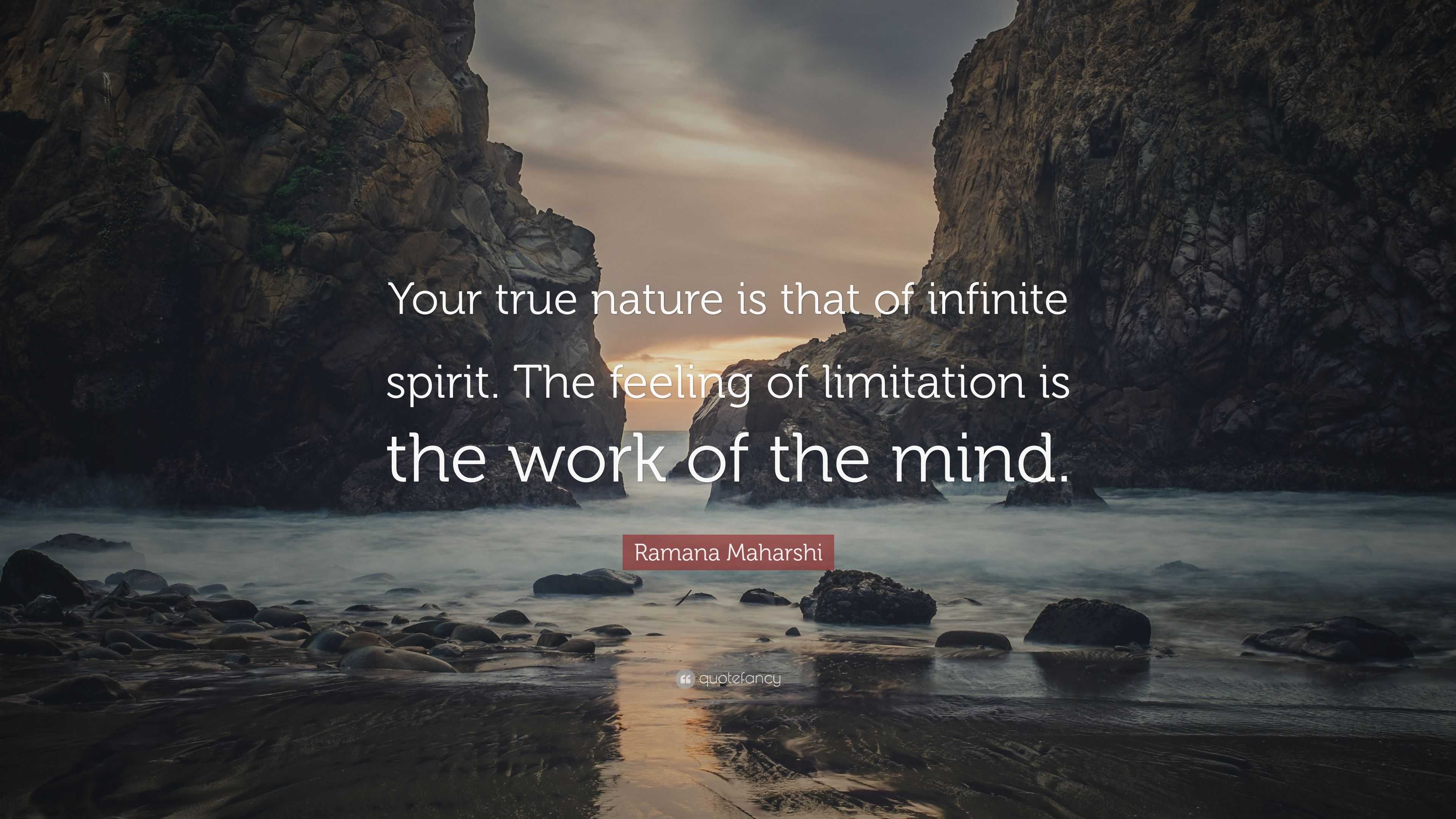Ramana Maharshi Quote: “Your true nature is that of infinite spirit ...