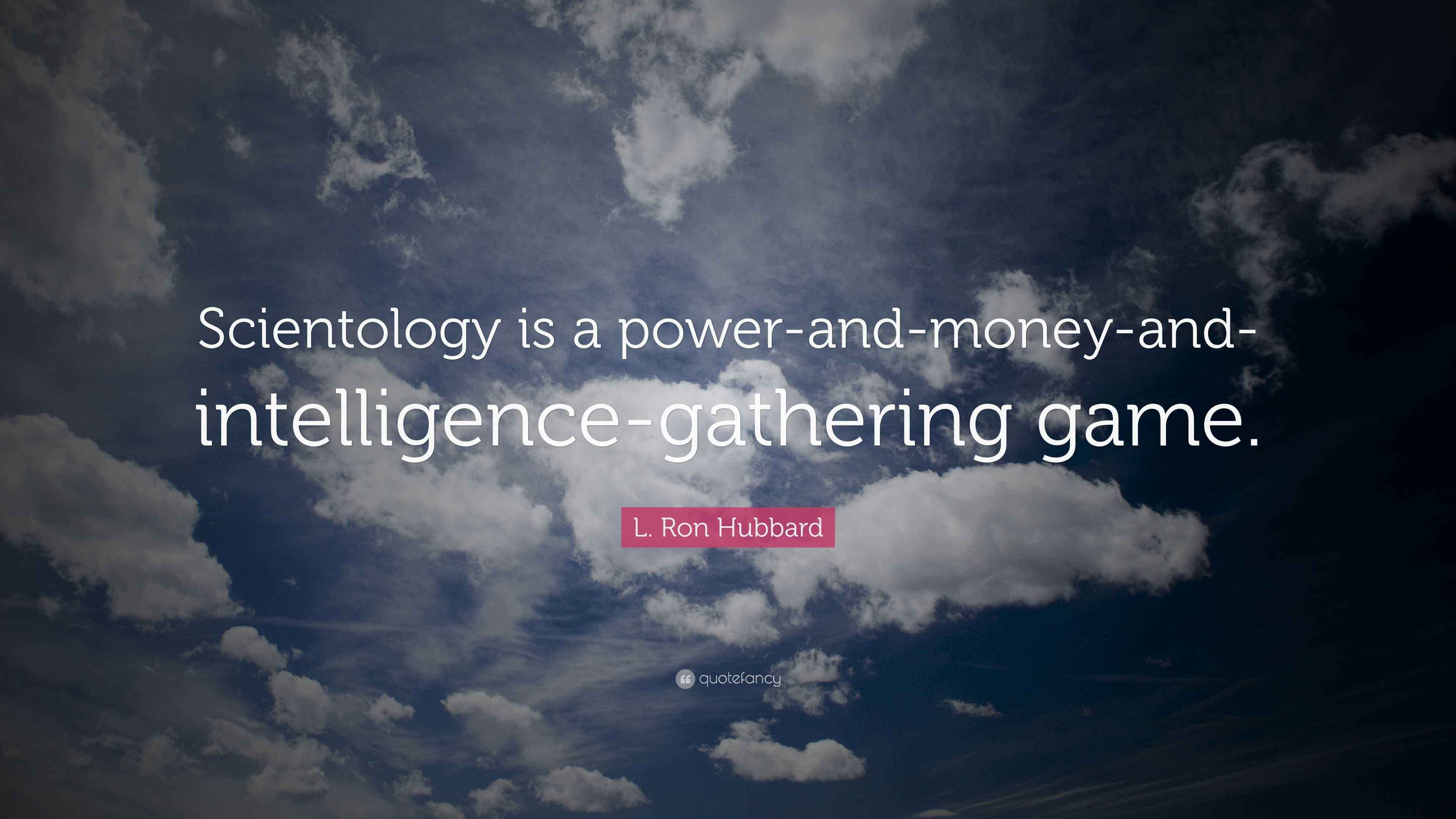 L. Ron Hubbard Quote: “Scientology is a power-and-money-and ...