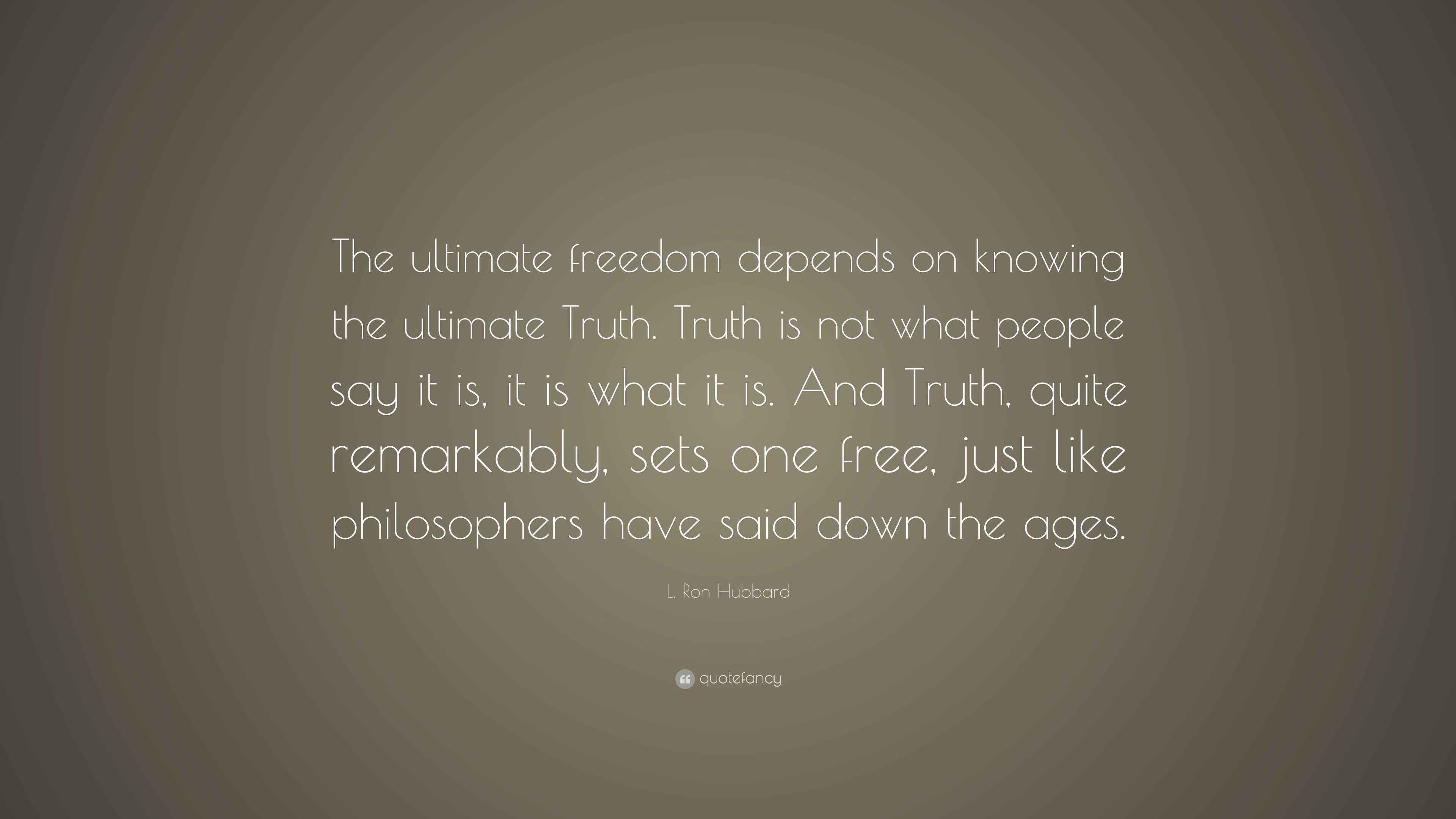L. Ron Hubbard Quote: “The ultimate freedom depends on knowing the ...