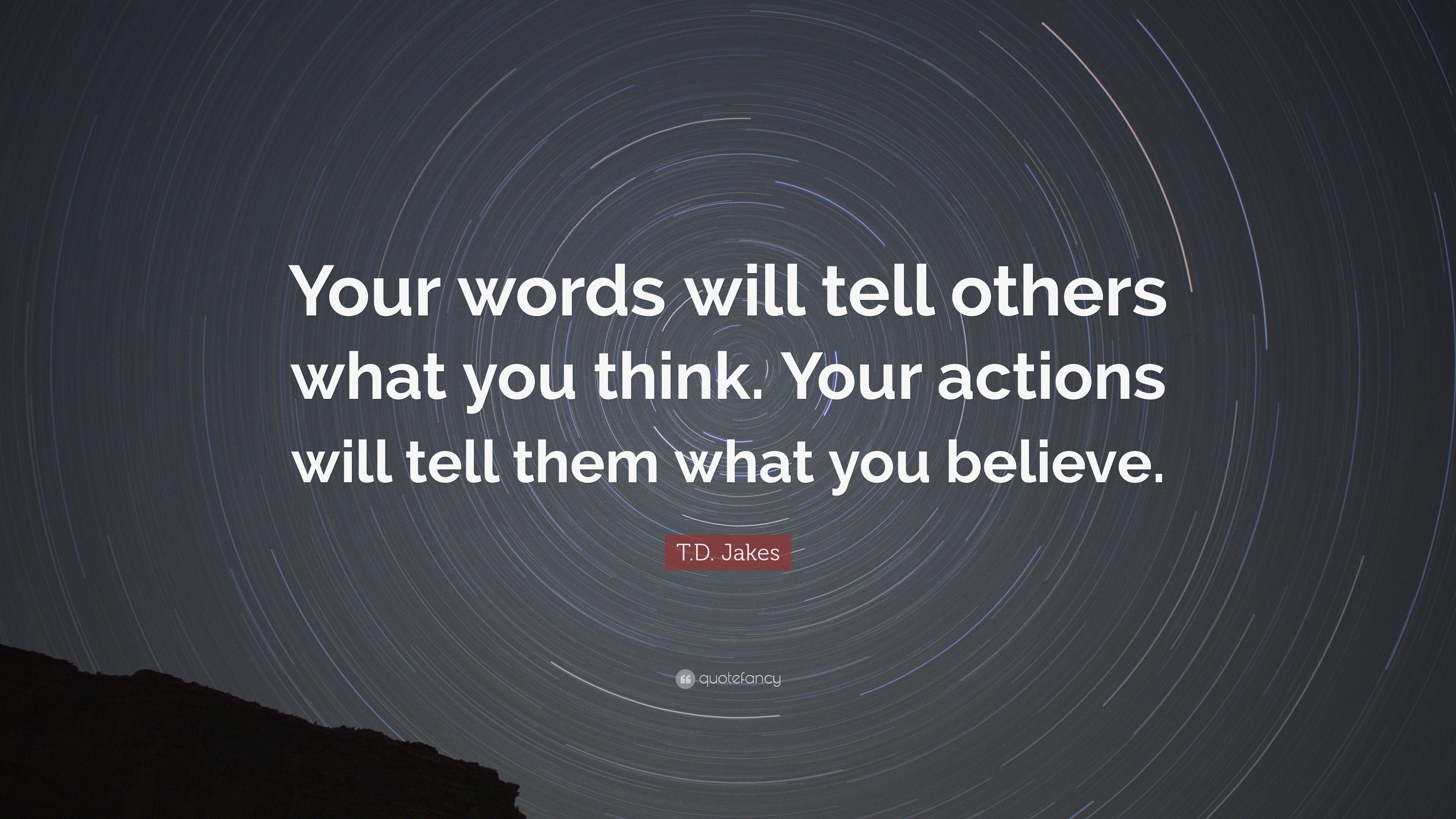 T.D. Jakes Quote: “Your words will tell others what you think. Your ...