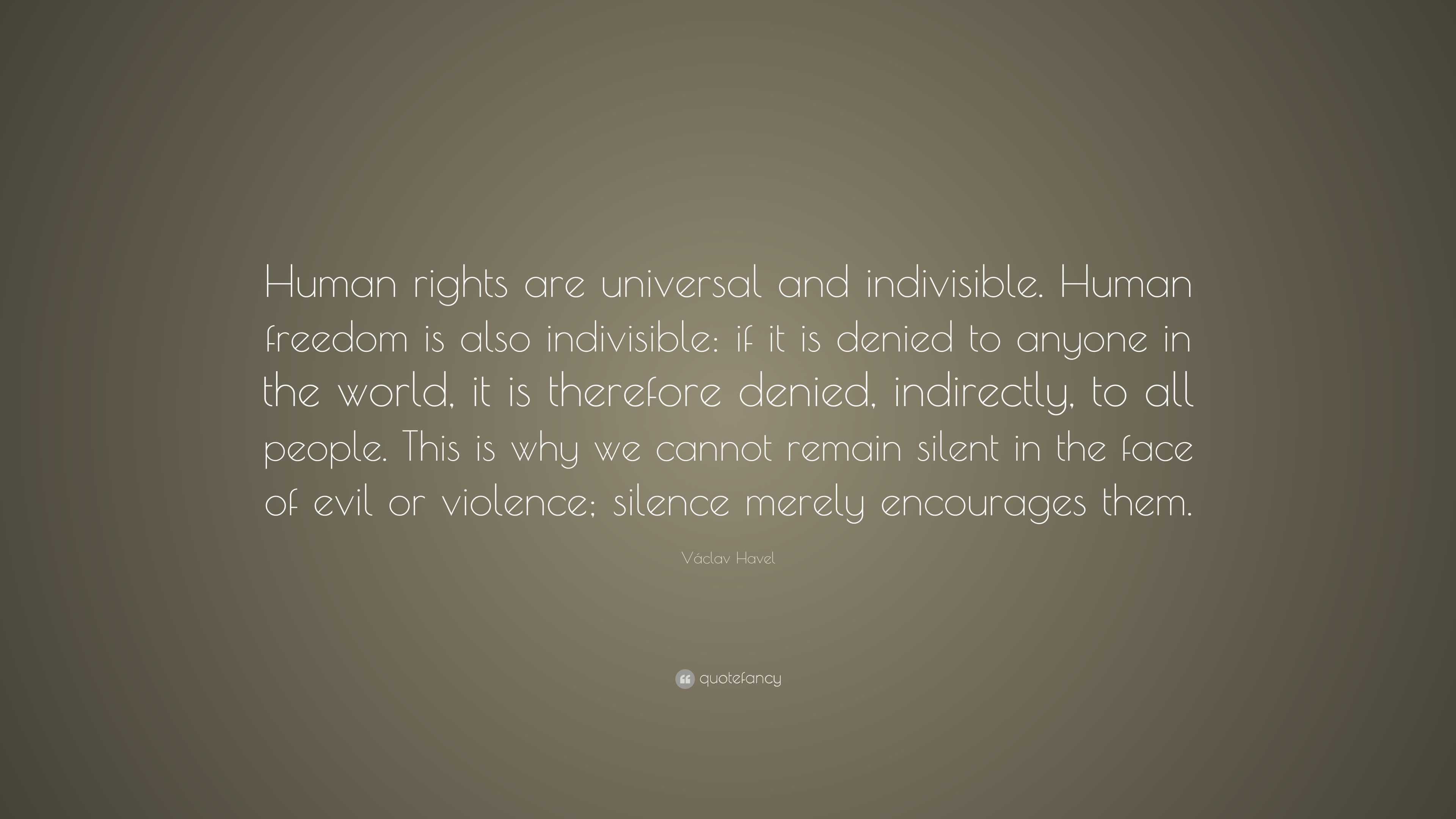 Václav Havel Quote: “Human rights are universal and indivisible. Human ...