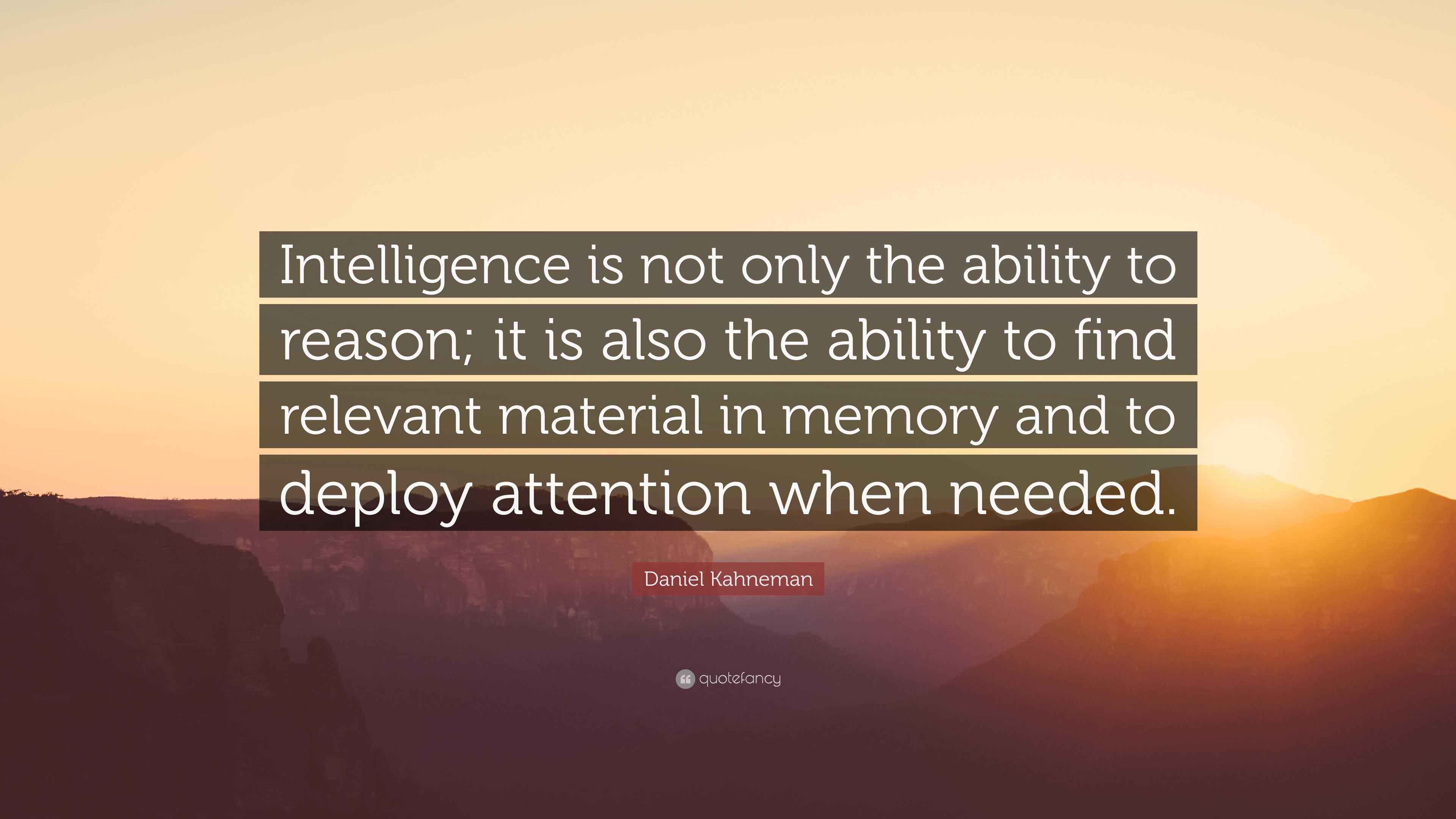 Daniel Kahneman Quote: “Intelligence is not only the ability to reason ...
