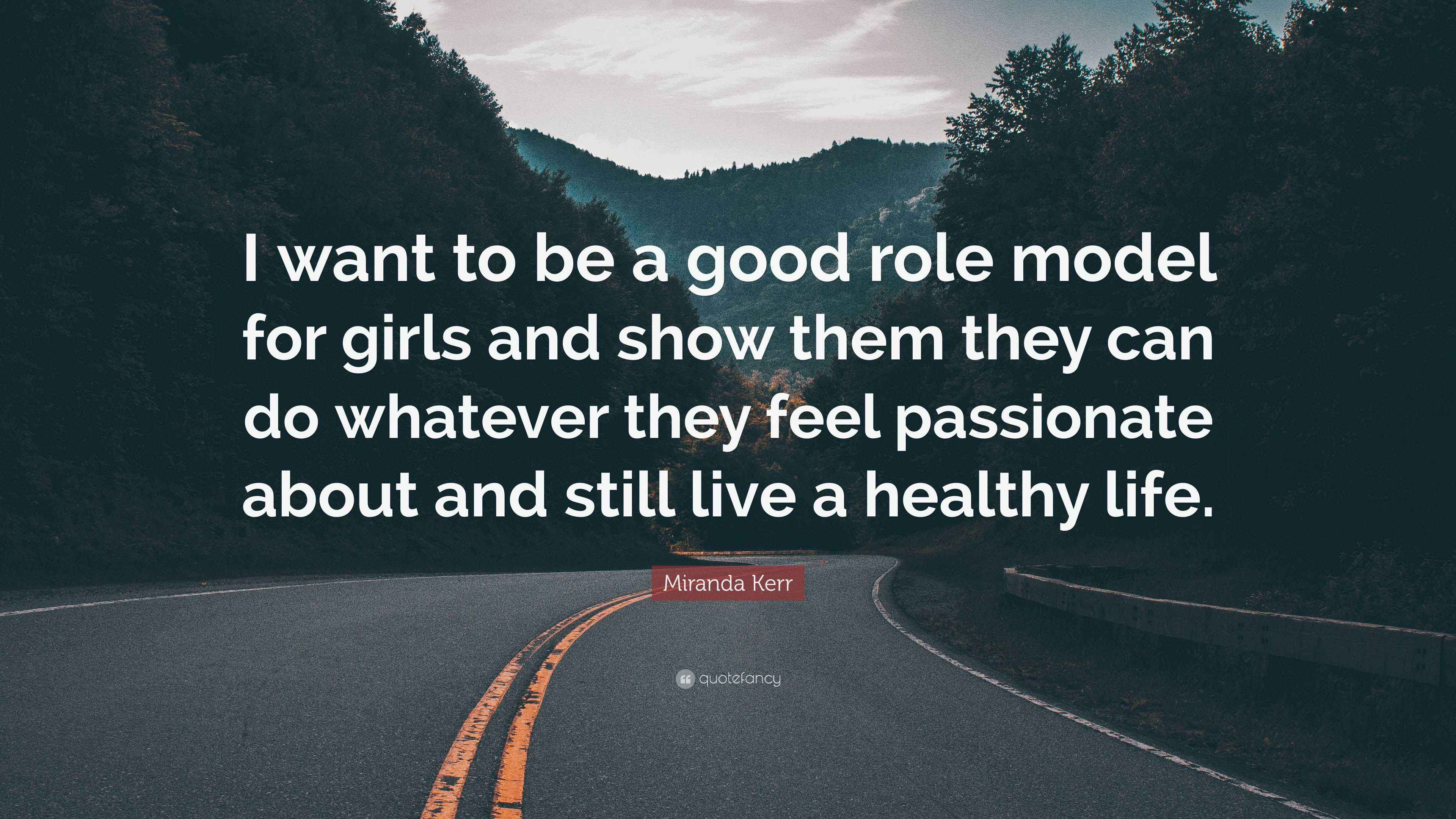 Miranda Kerr Quote: “I want to be a good role model for girls and show ...