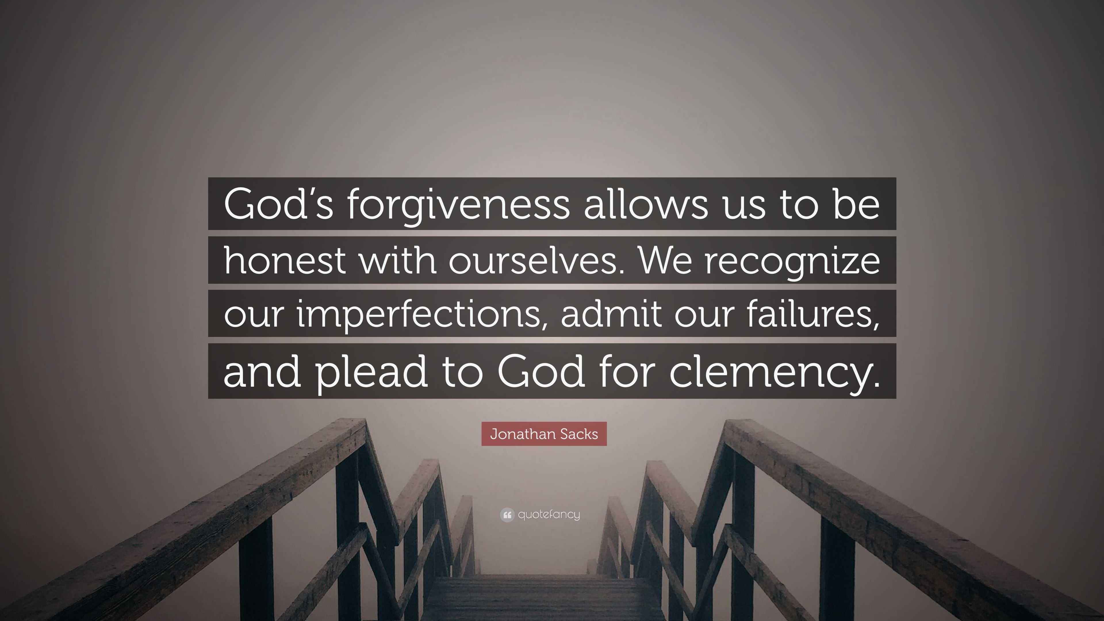 Jonathan Sacks Quote: “God’s forgiveness allows us to be honest with ...