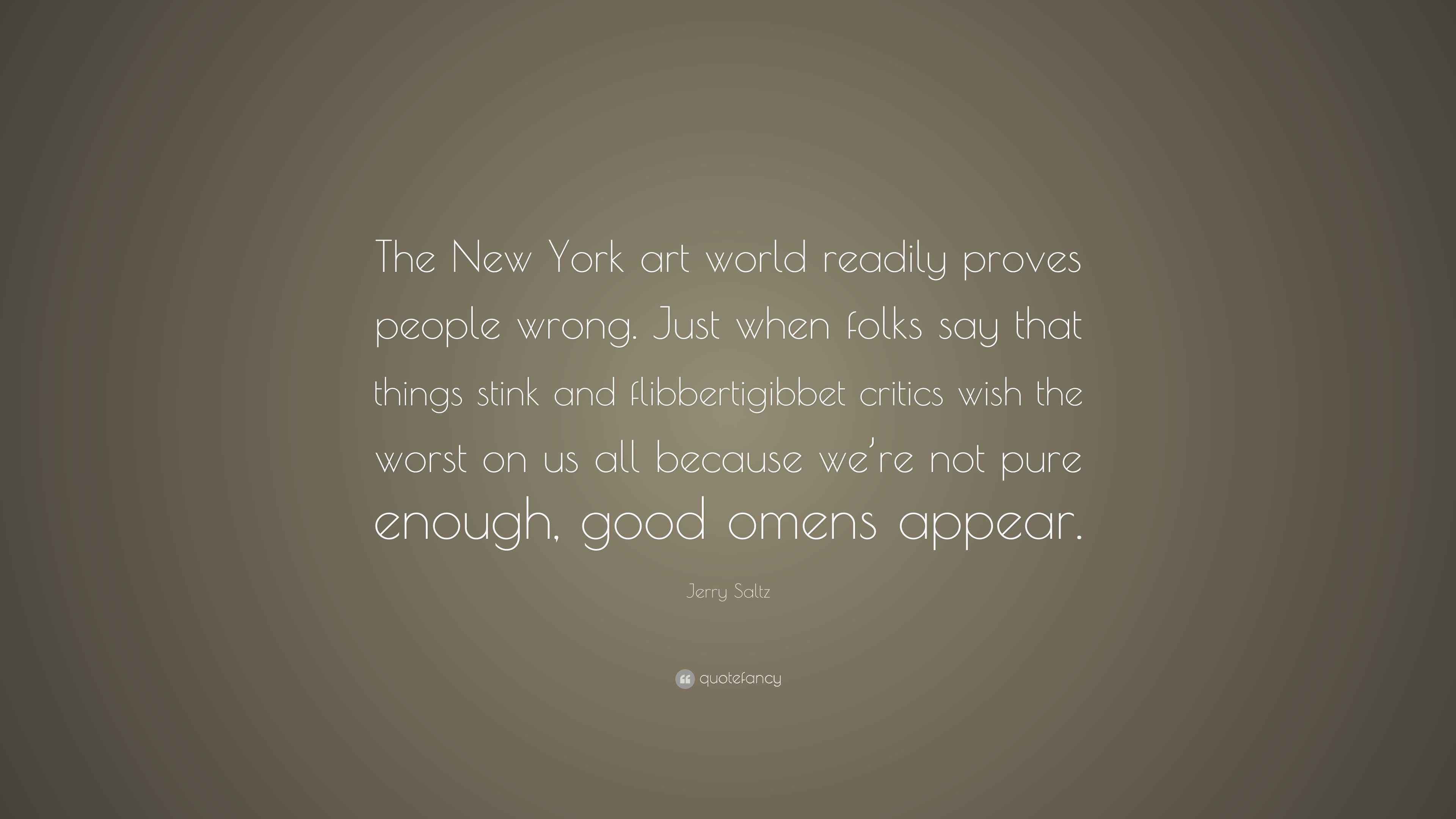 Jerry Saltz Quote: “The New York art world readily proves people wrong ...