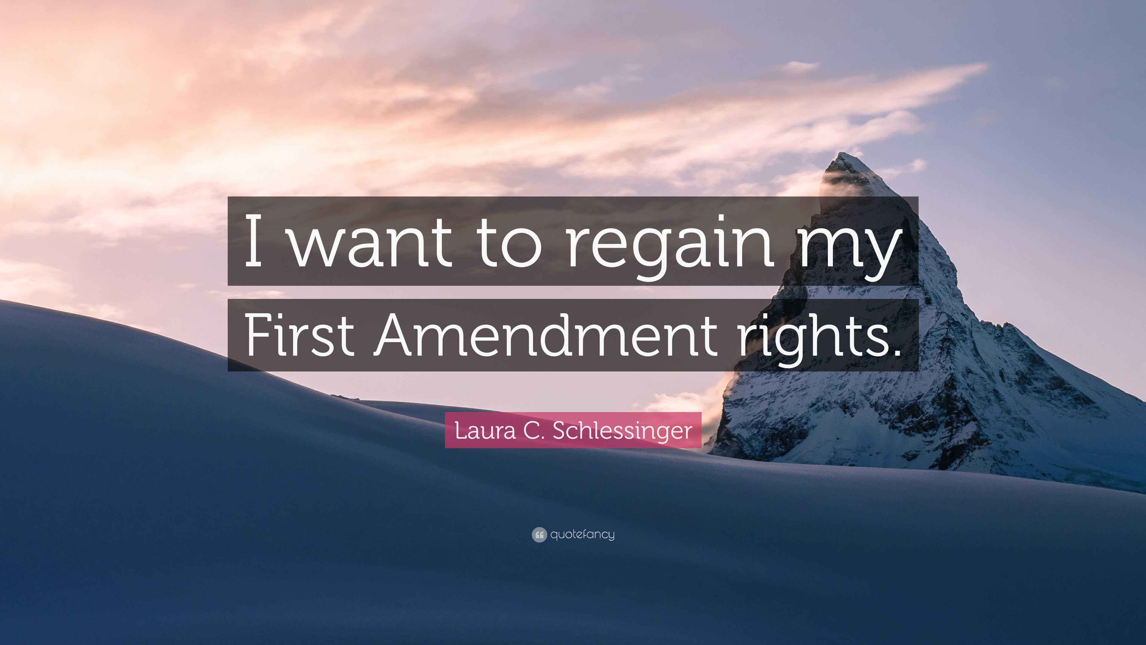 Laura C. Schlessinger Quote: “I want to regain my First Amendment rights.”