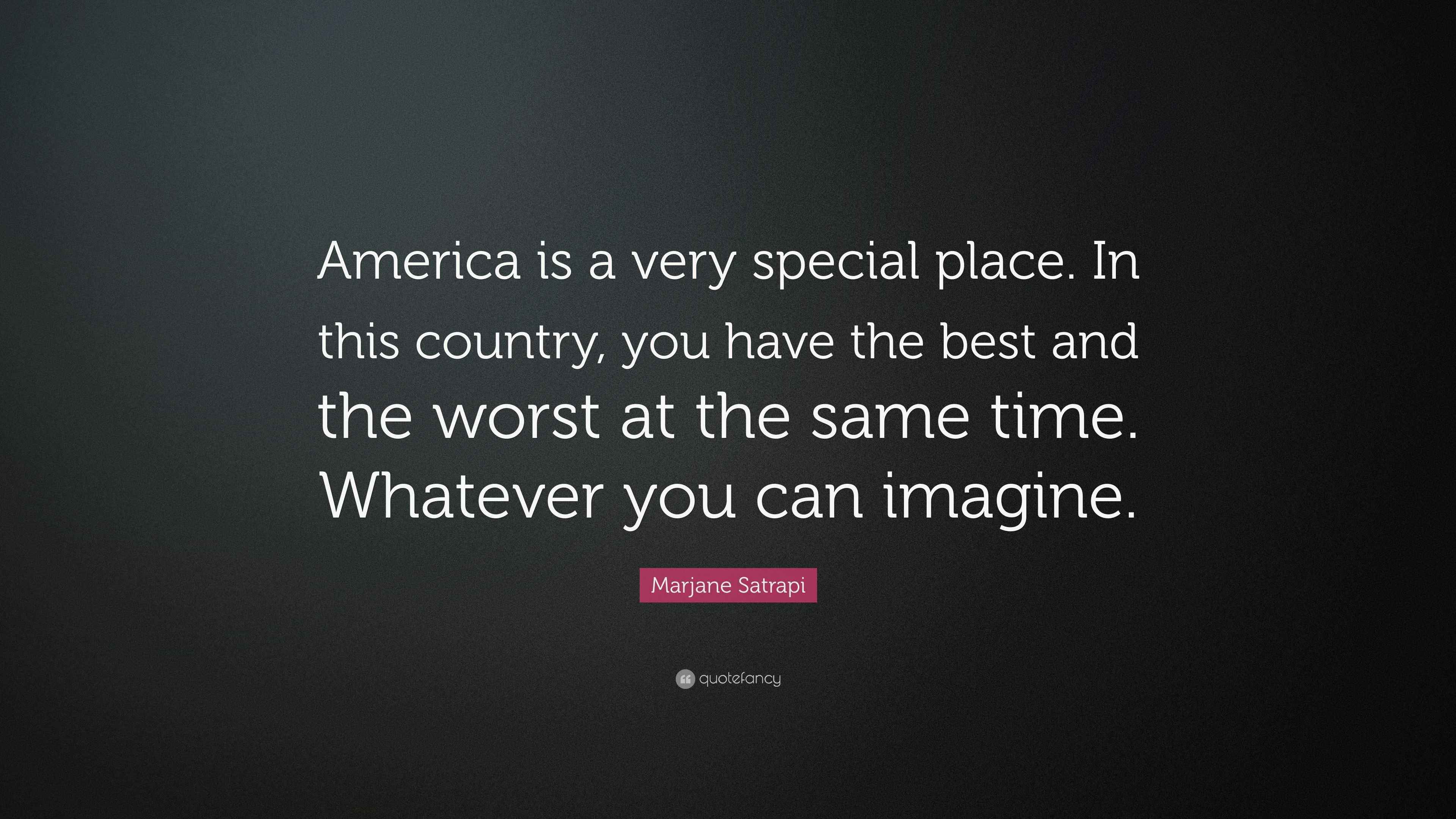 Marjane Satrapi Quote: “America is a very special place. In this ...
