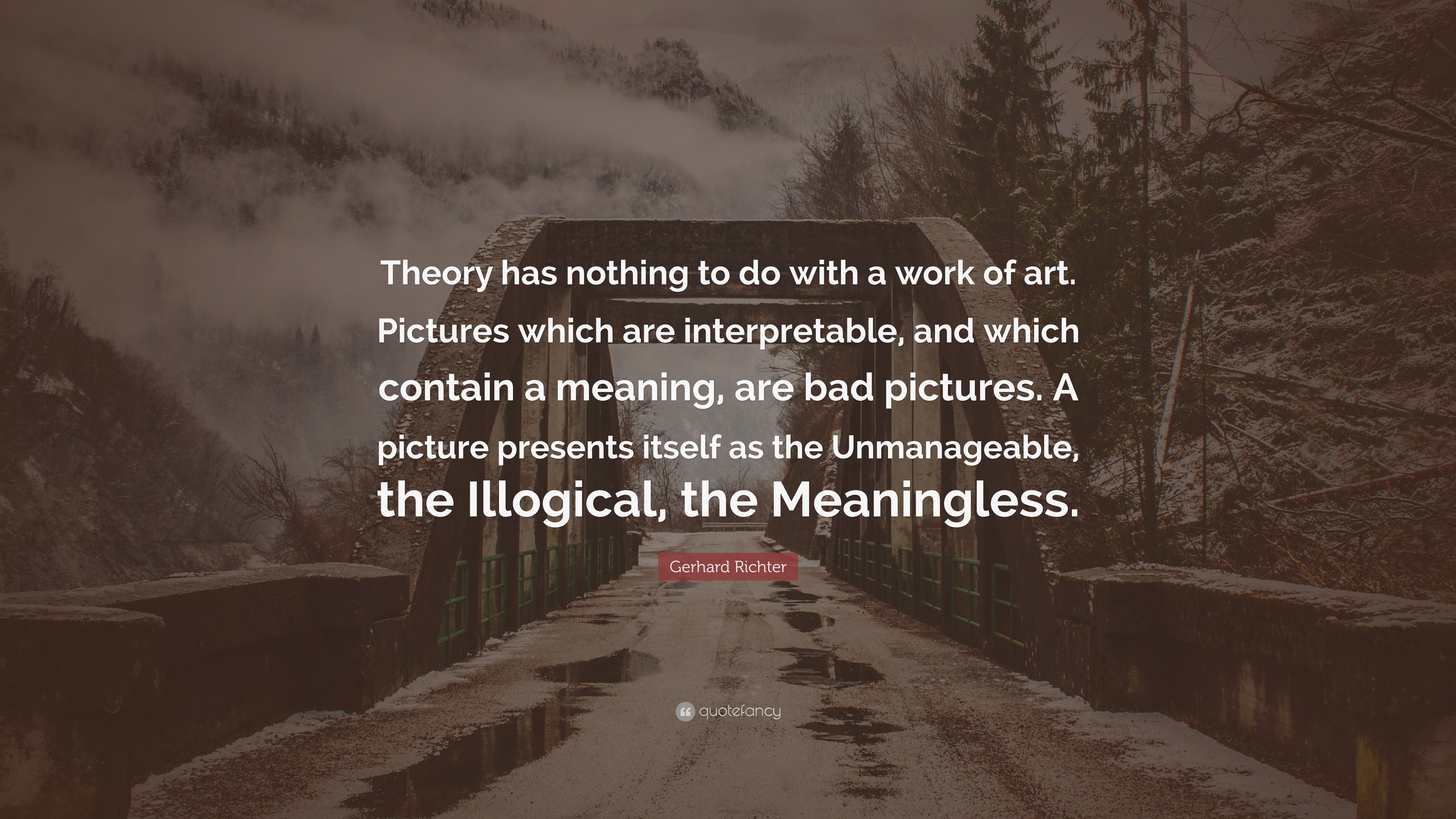 Gerhard Richter Quote: “Theory has nothing to do with a work of art ...