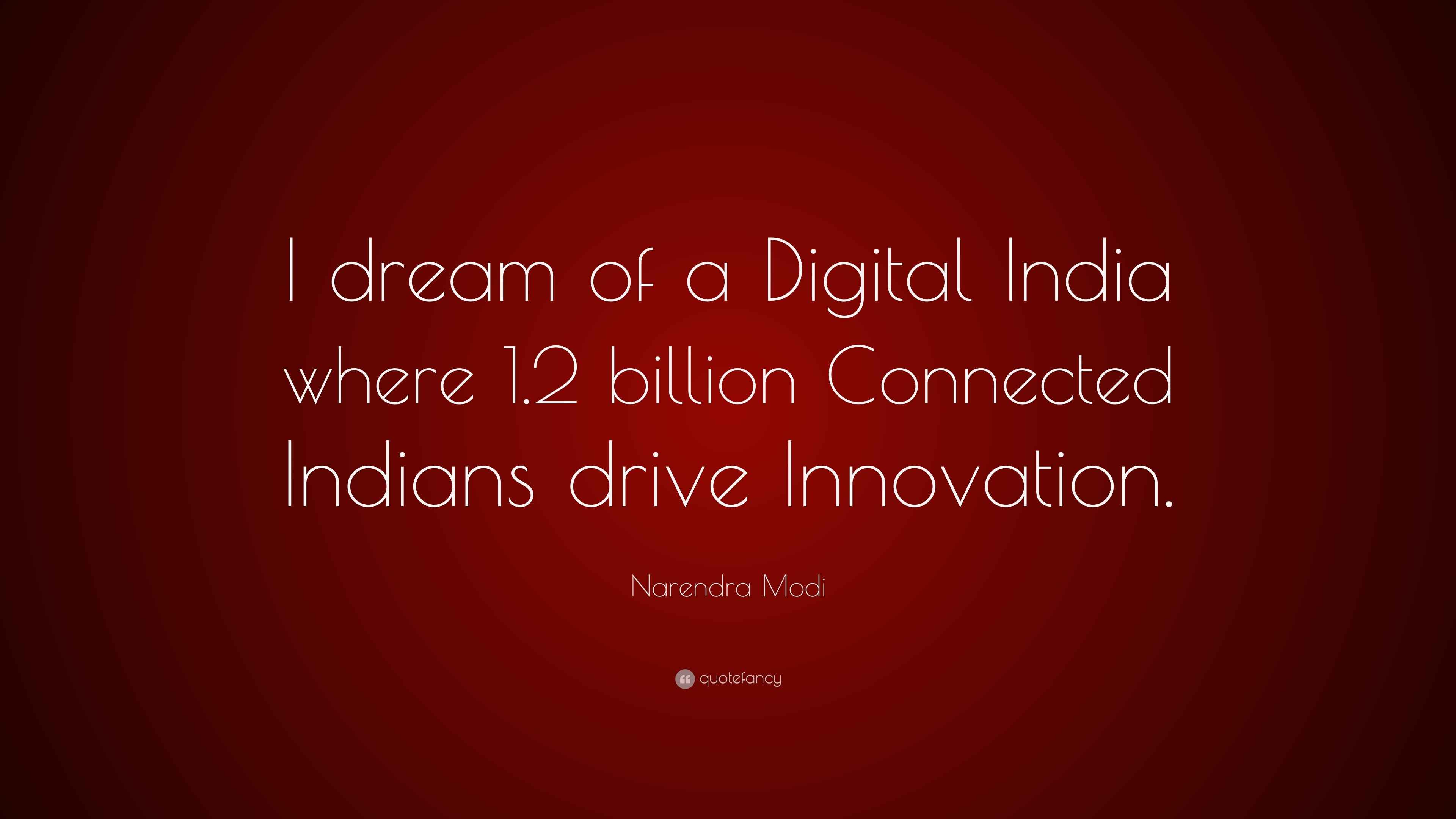 Narendra Modi Quote: “I dream of a Digital India where 1.2 billion ...