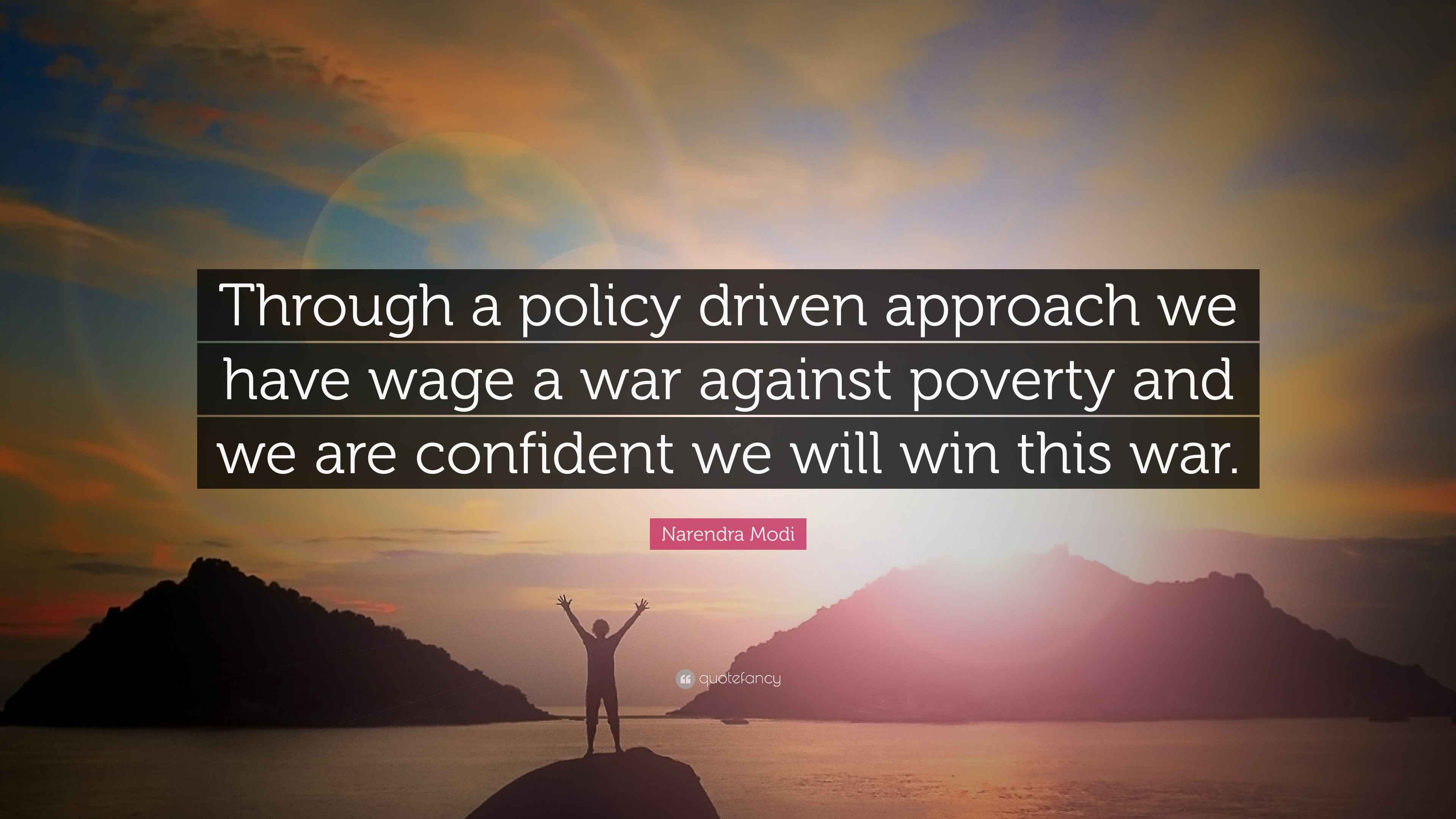 Narendra Modi Quote: “Through a policy driven approach we have wage a ...