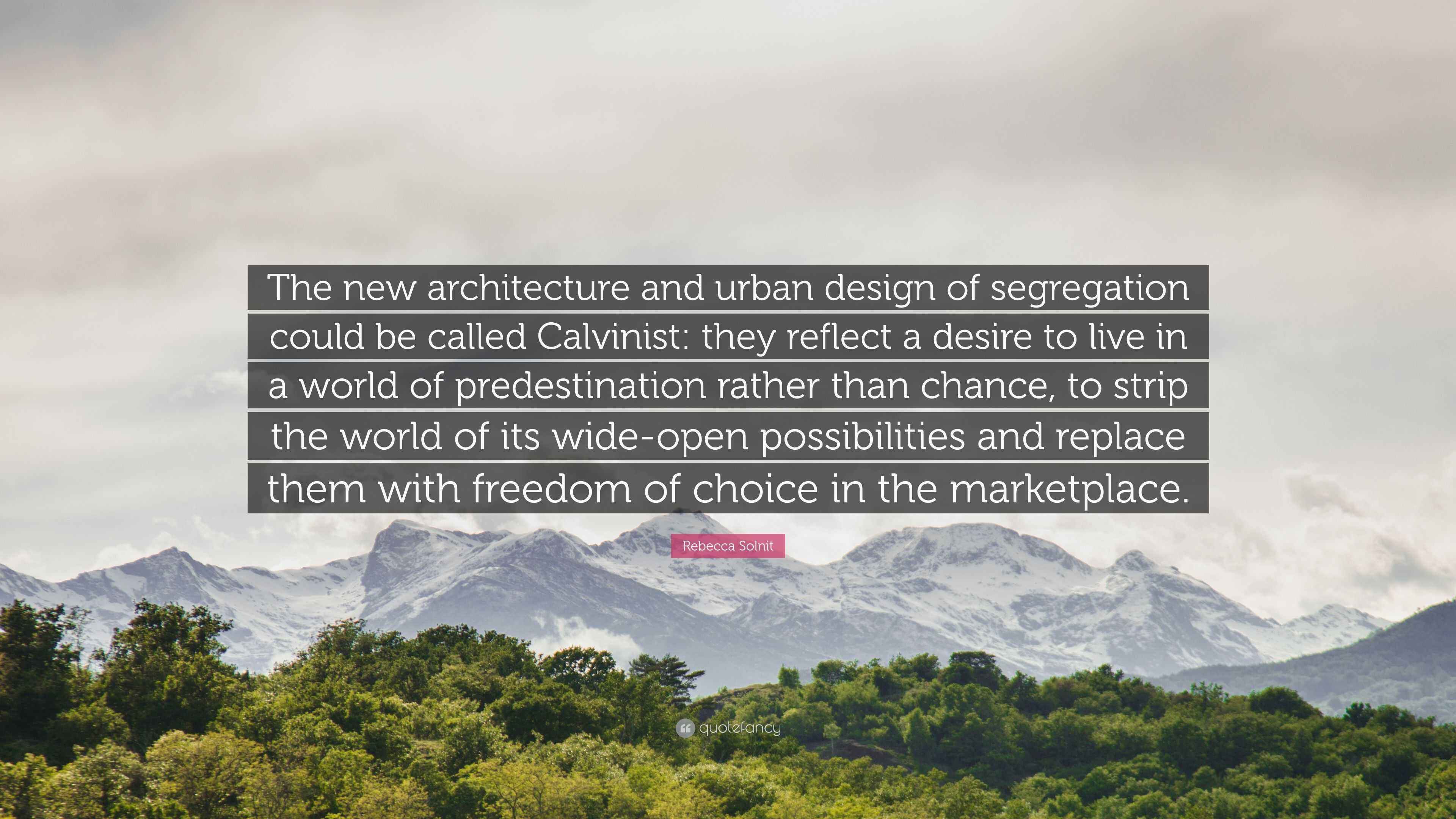 Rebecca Solnit Quote: “The new architecture and urban design of ...