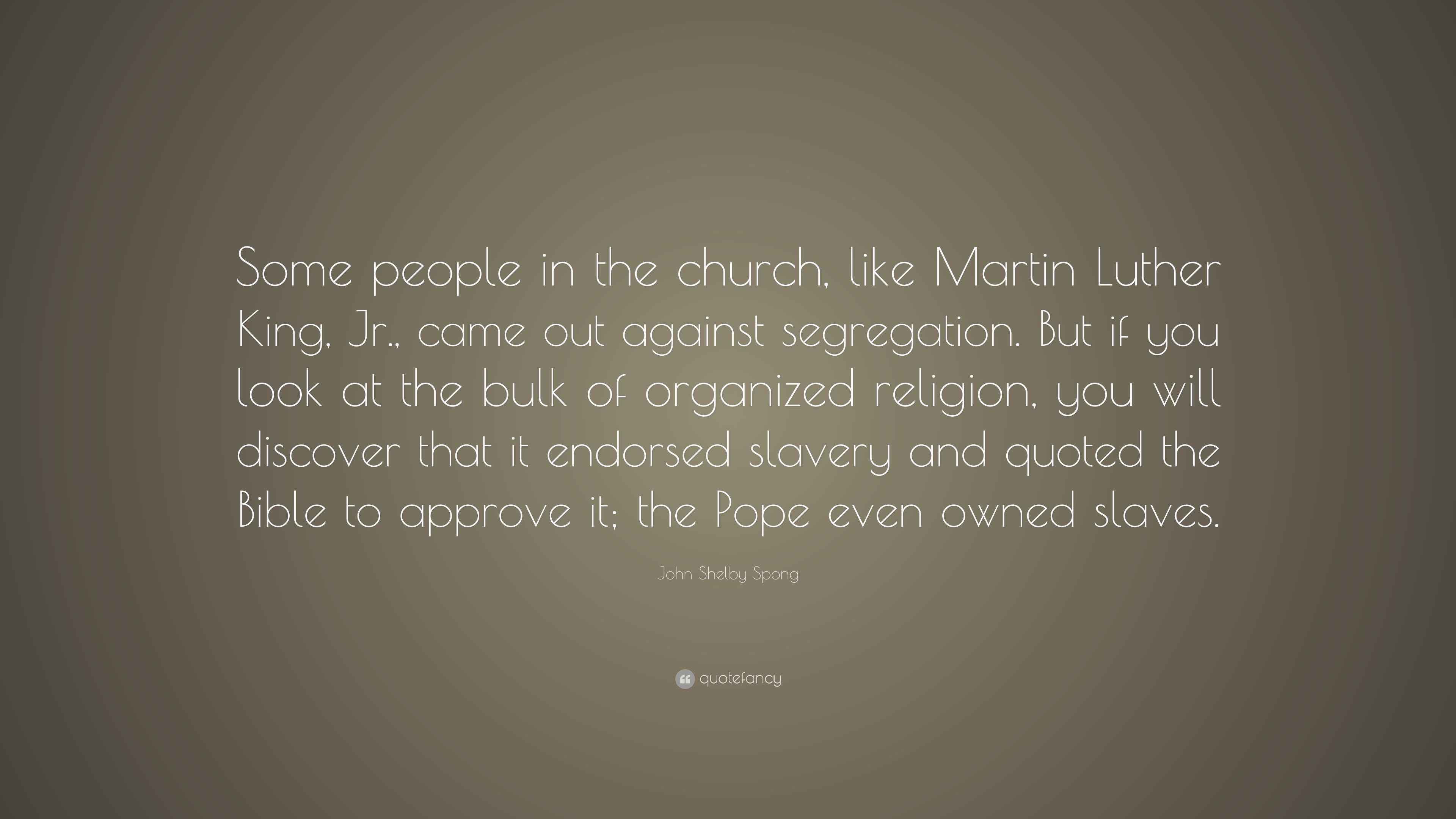 John Shelby Spong Quote: “Some people in the church, like Martin Luther ...