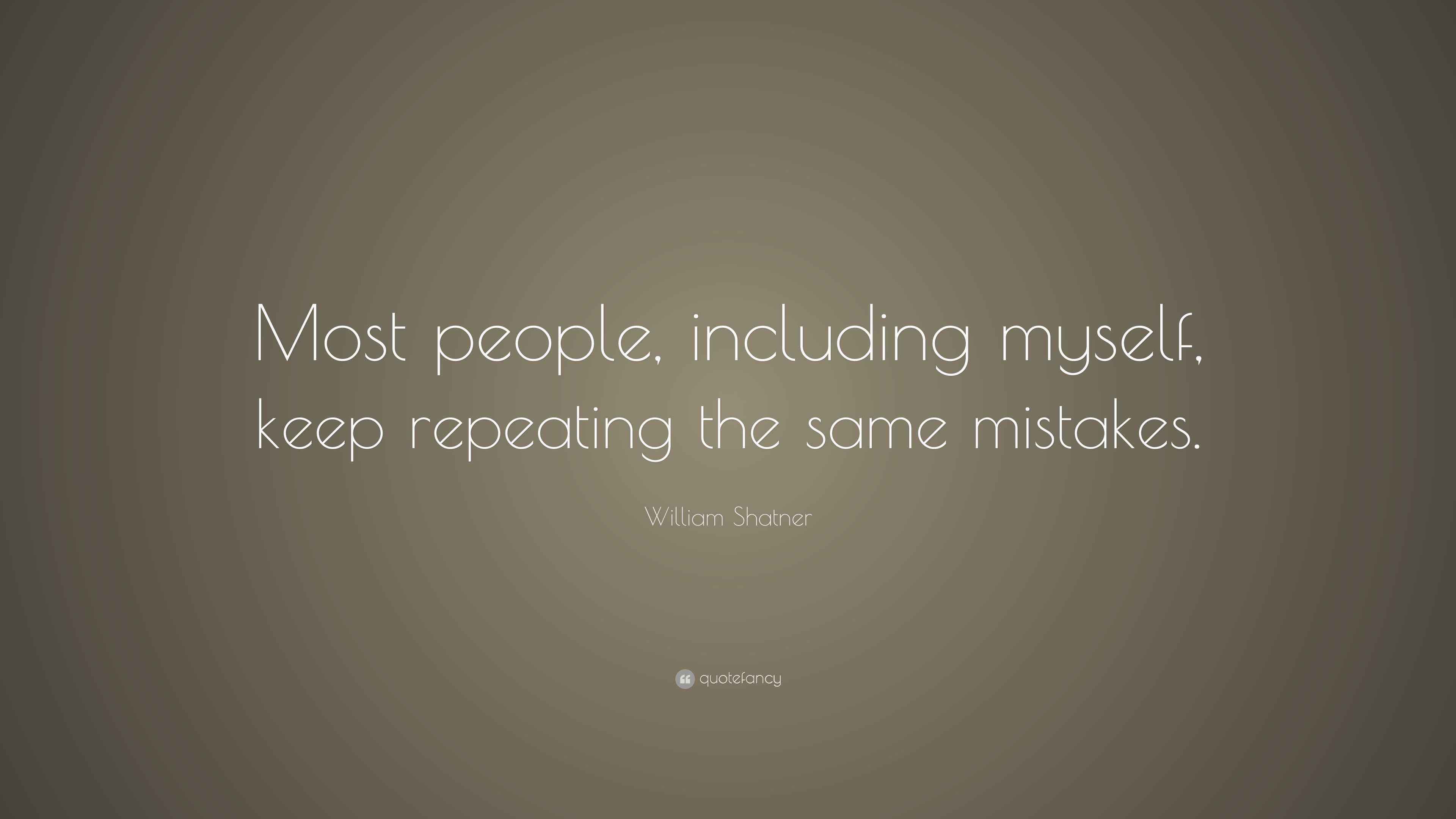 William Shatner Quote: “Most people, including myself, keep repeating ...