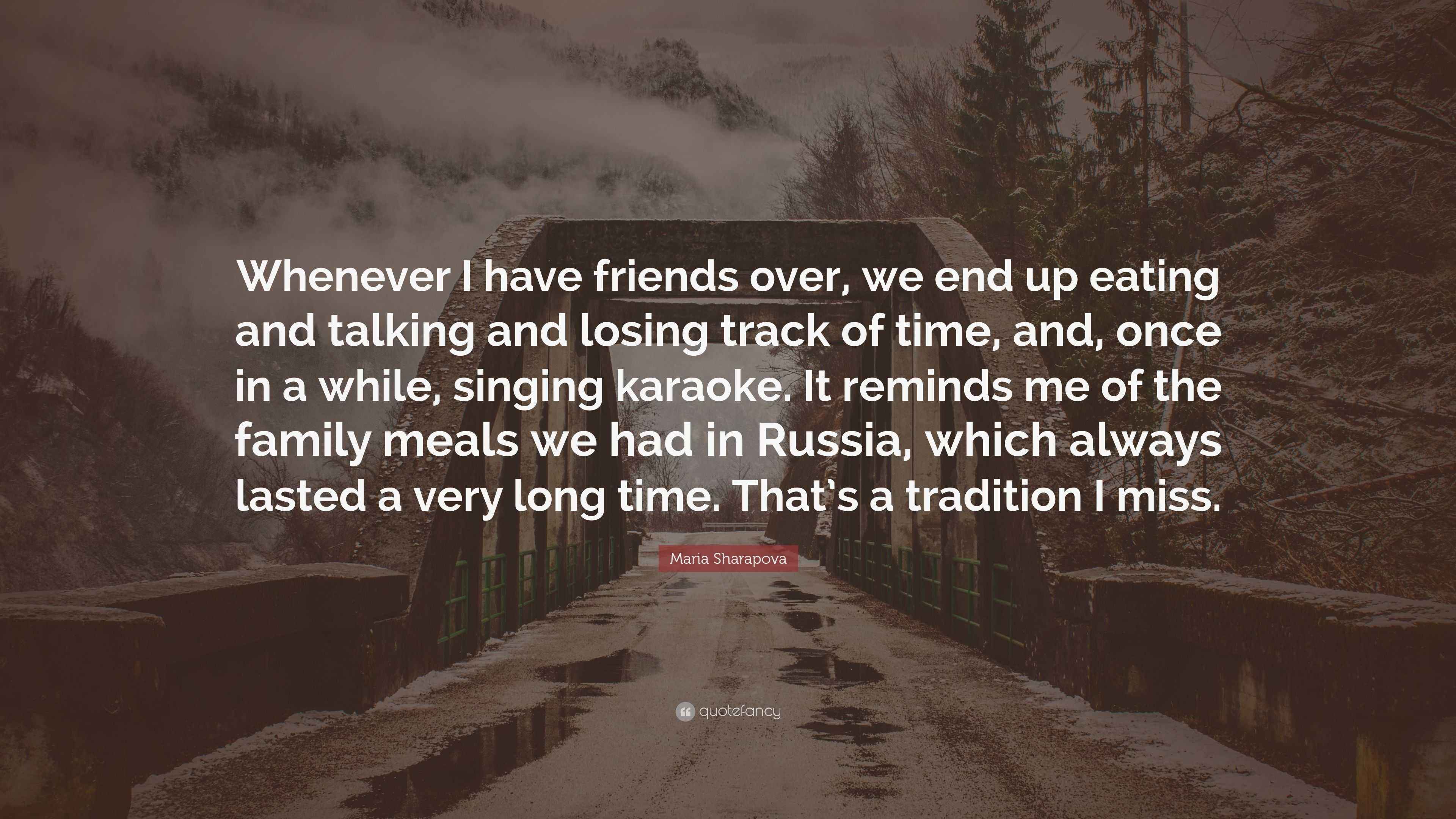 Maria Sharapova Quote: “Whenever I have friends over, we end up eating ...