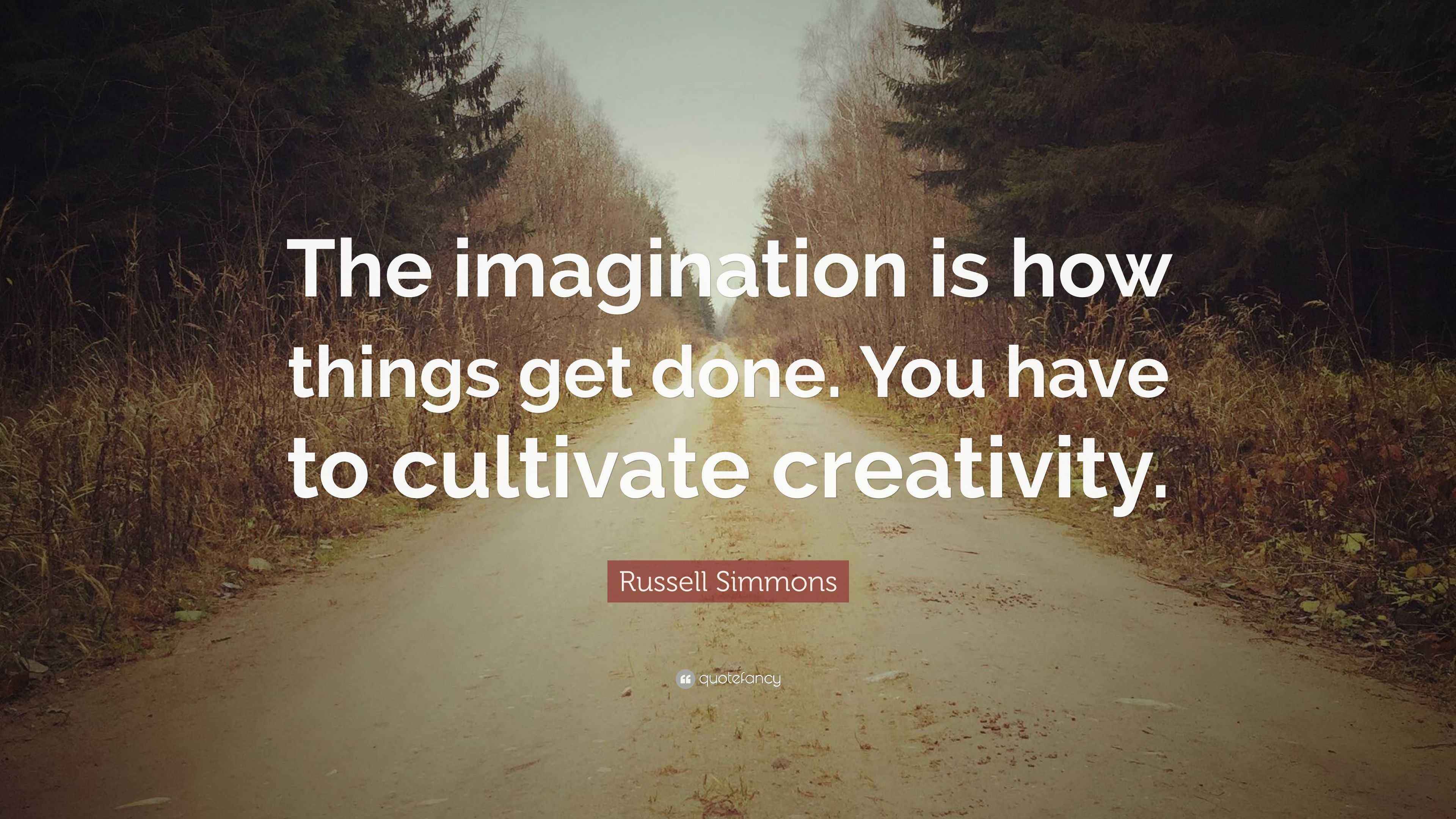 Russell Simmons Quote: “The imagination is how things get done. You ...
