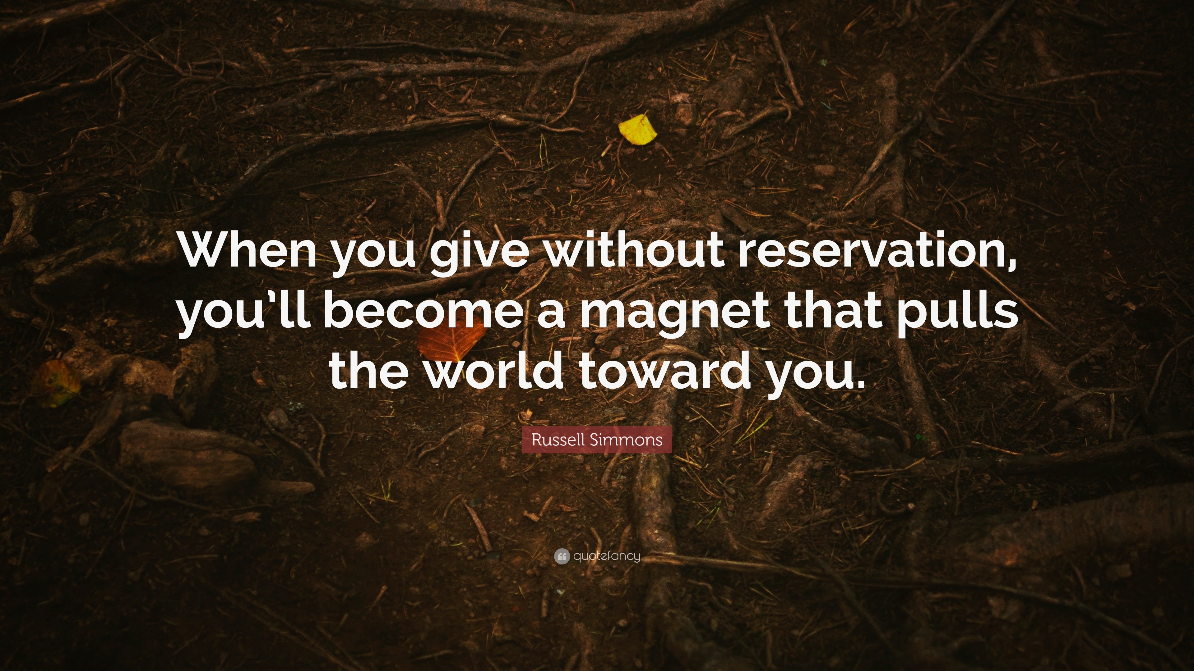 Russell Simmons Quote: “When you give without reservation, you’ll ...