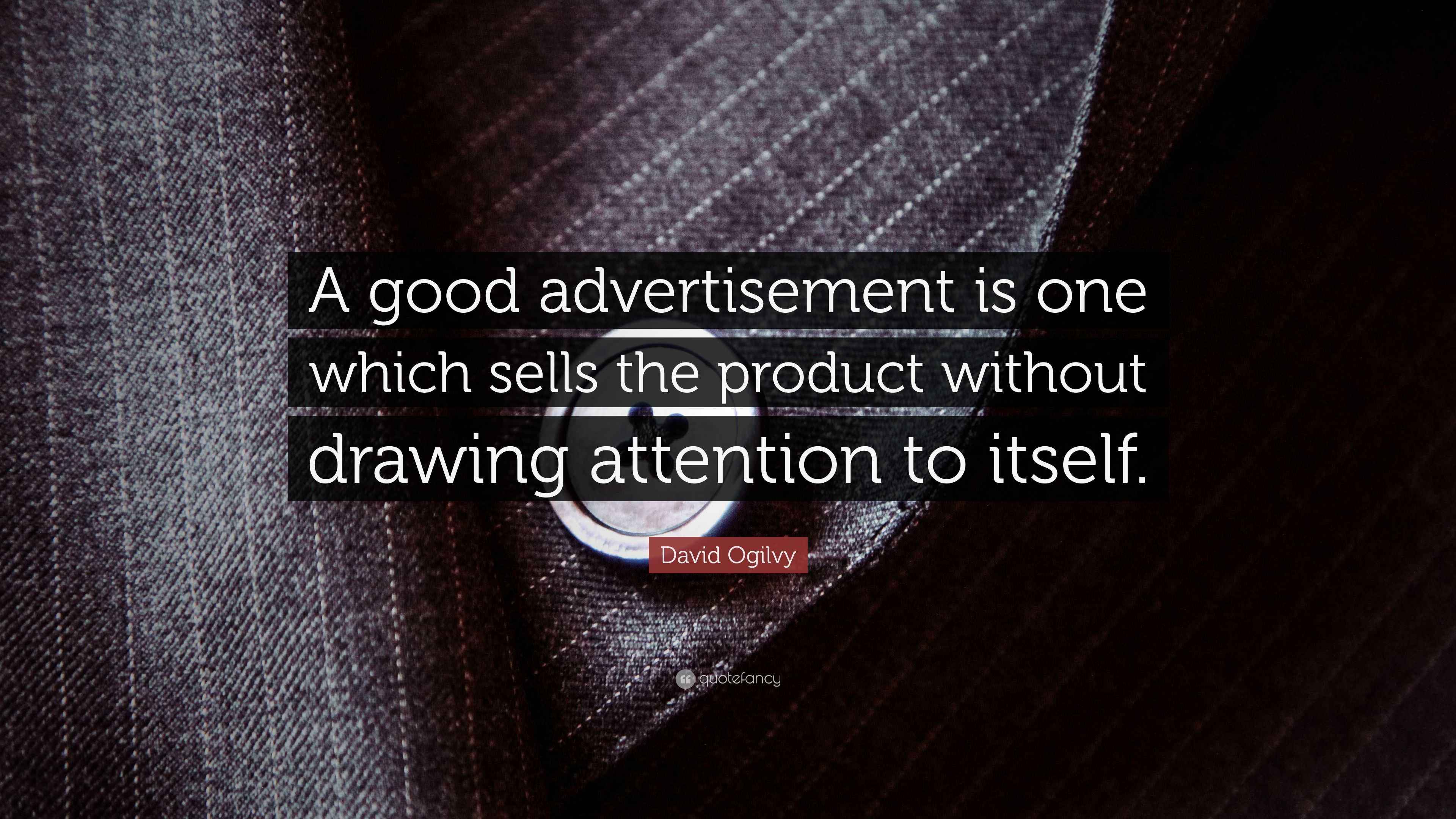 David Ogilvy Quote: “A good advertisement is one which sells the ...