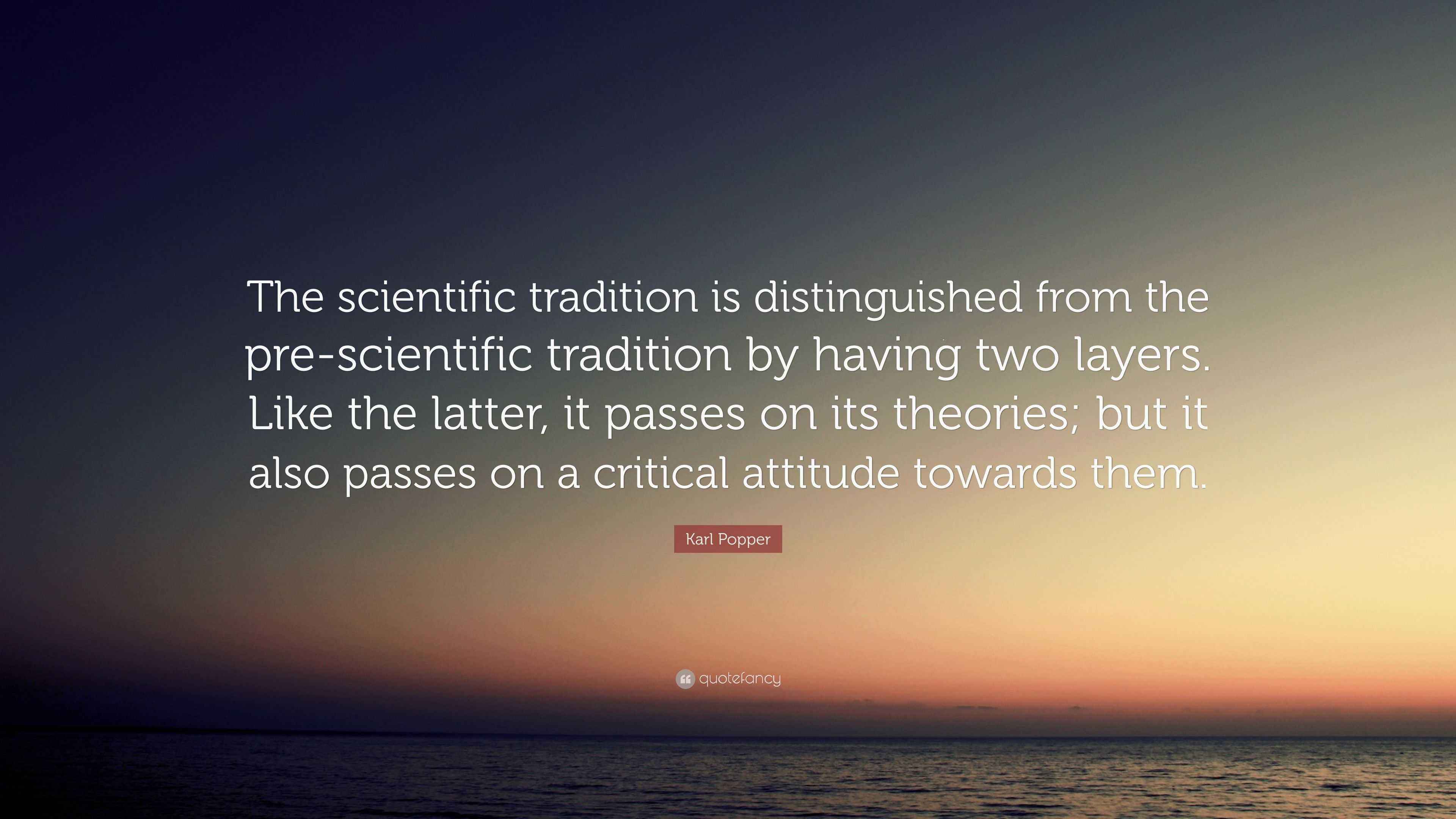 Karl Popper Quote: “The scientific tradition is distinguished from the ...