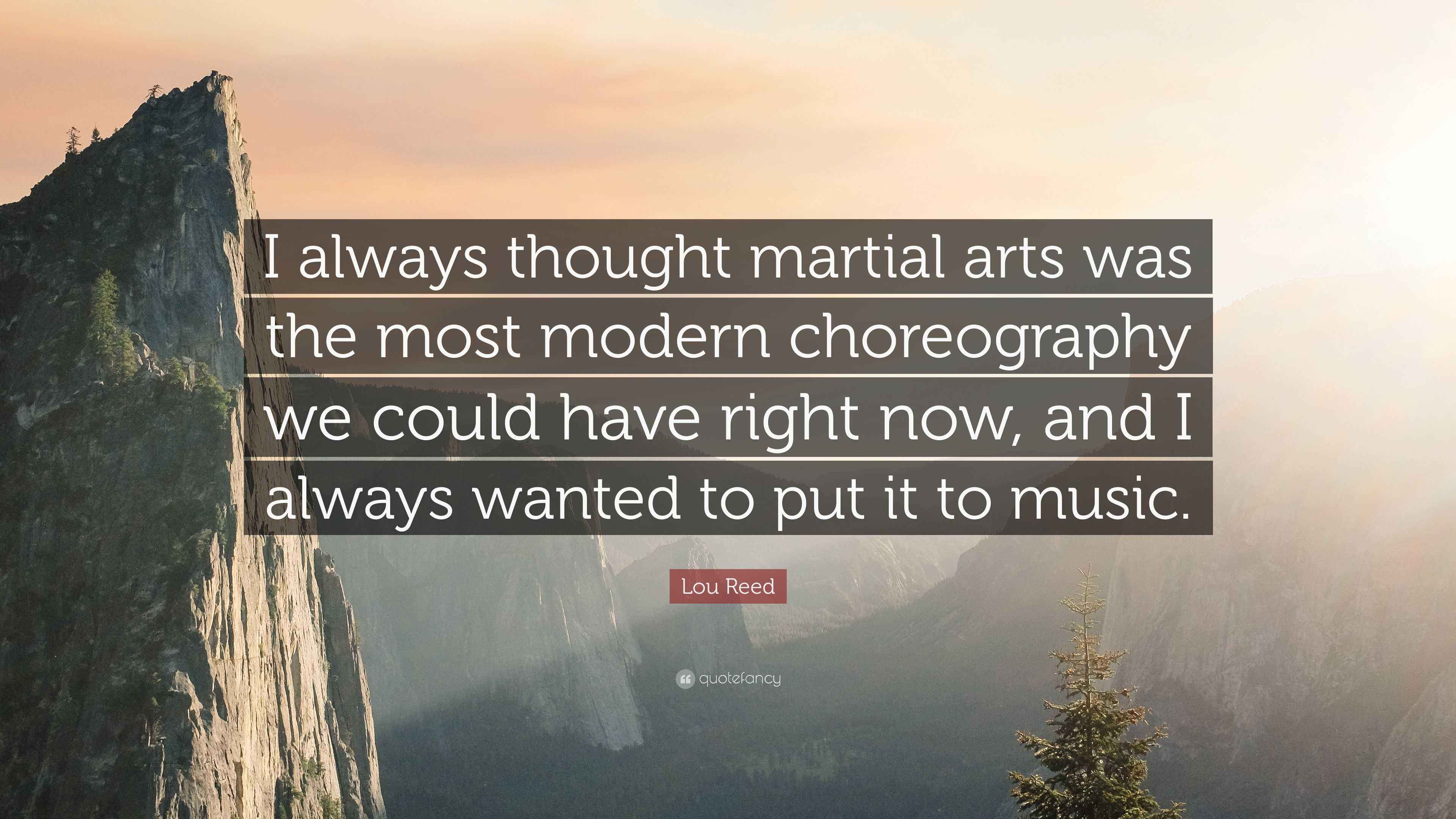 Lou Reed Quote: “I always thought martial arts was the most modern ...