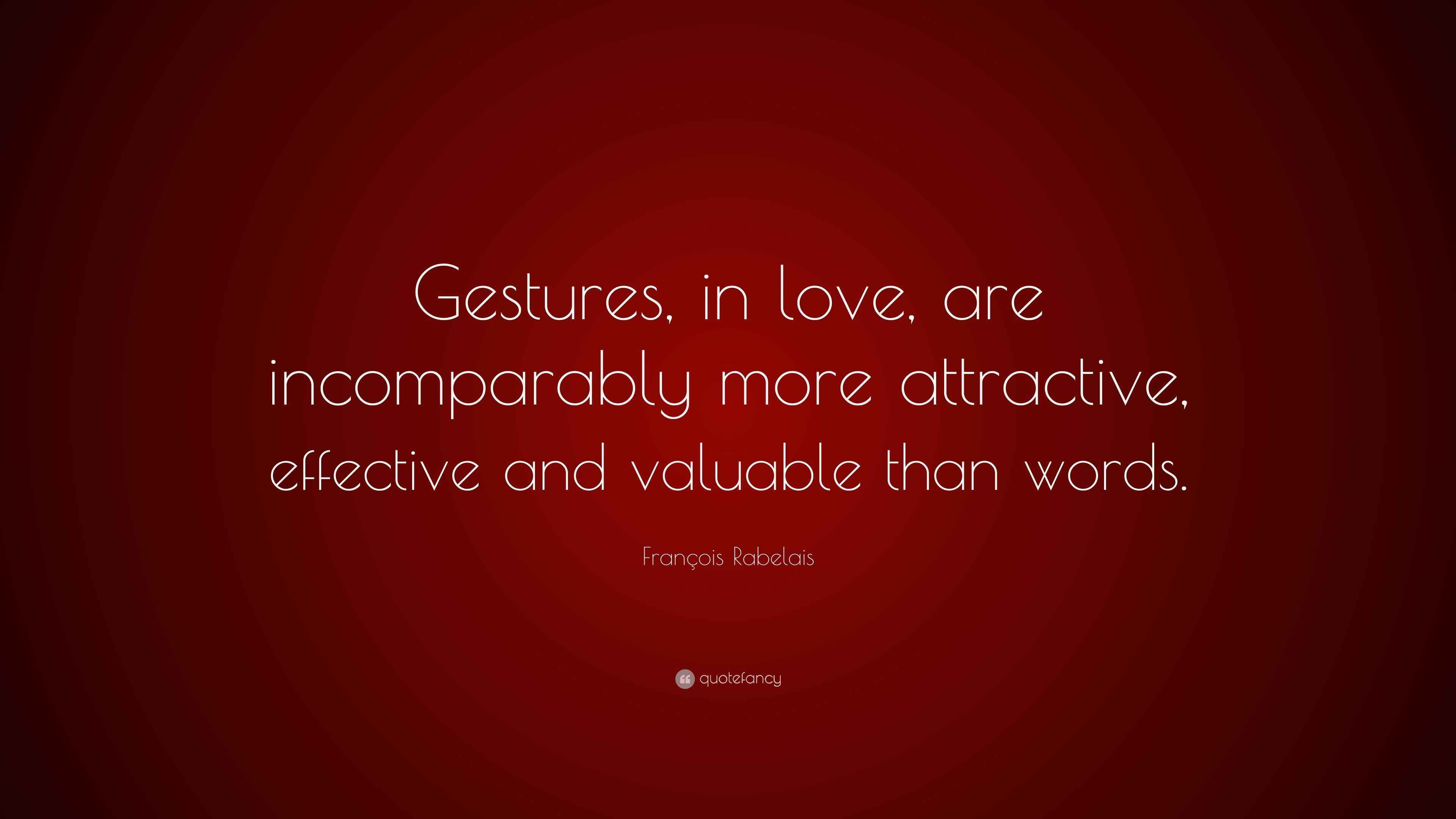 François Rabelais Quote: “Gestures, in love, are incomparably more ...