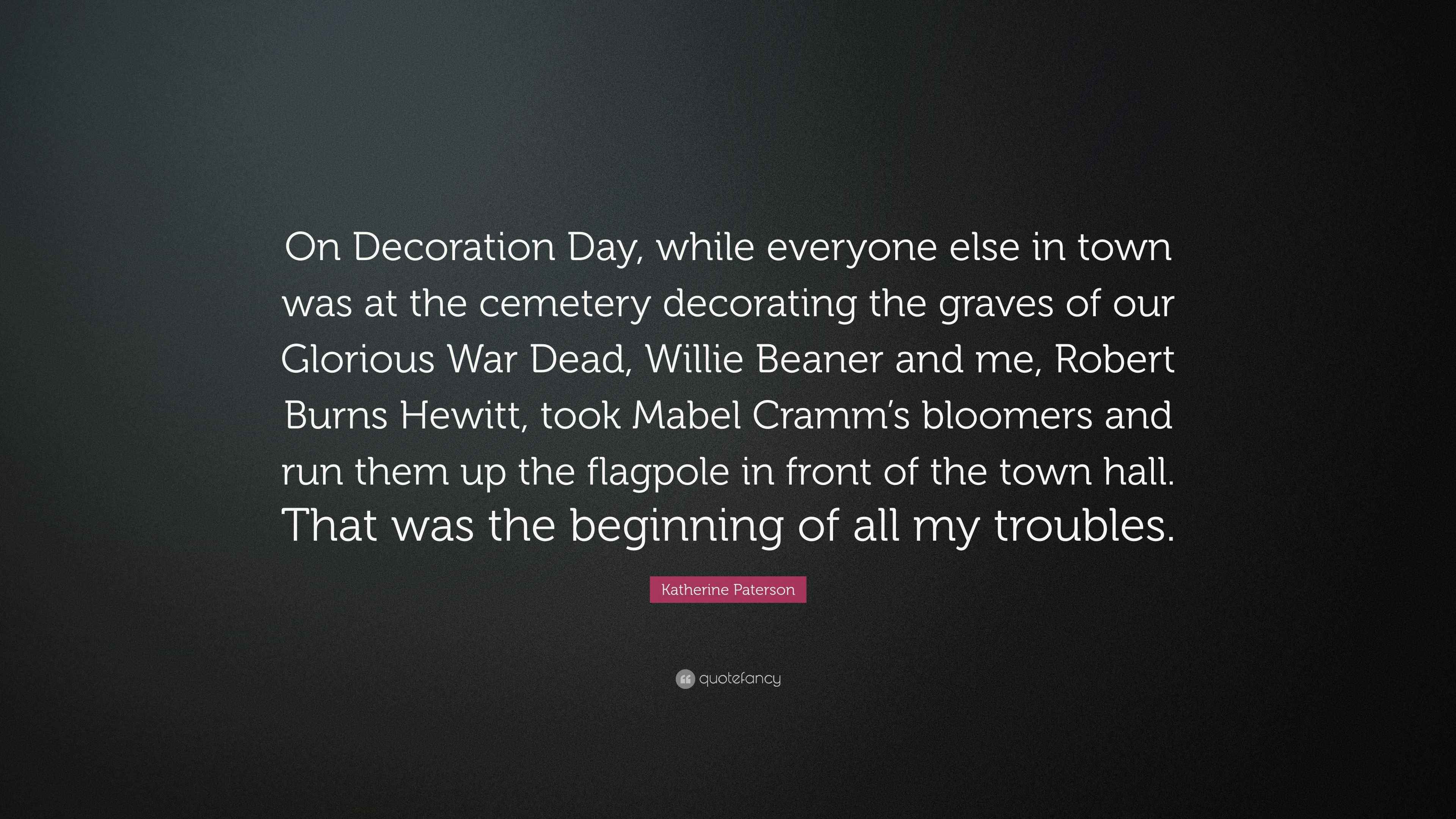 Katherine Paterson Quote: “On Decoration Day, while everyone else in ...
