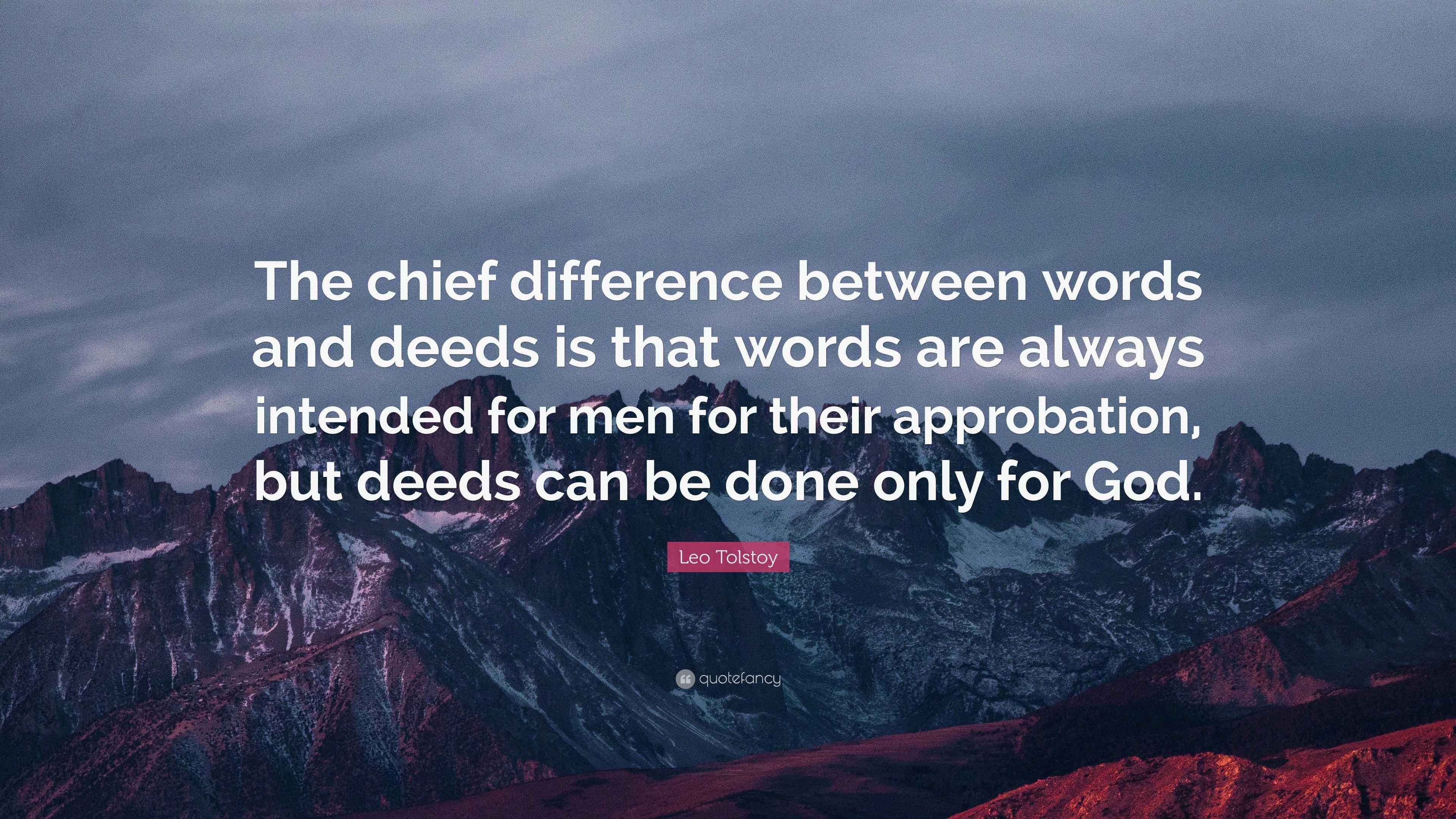 Leo Tolstoy Quote: “The chief difference between words and deeds is ...