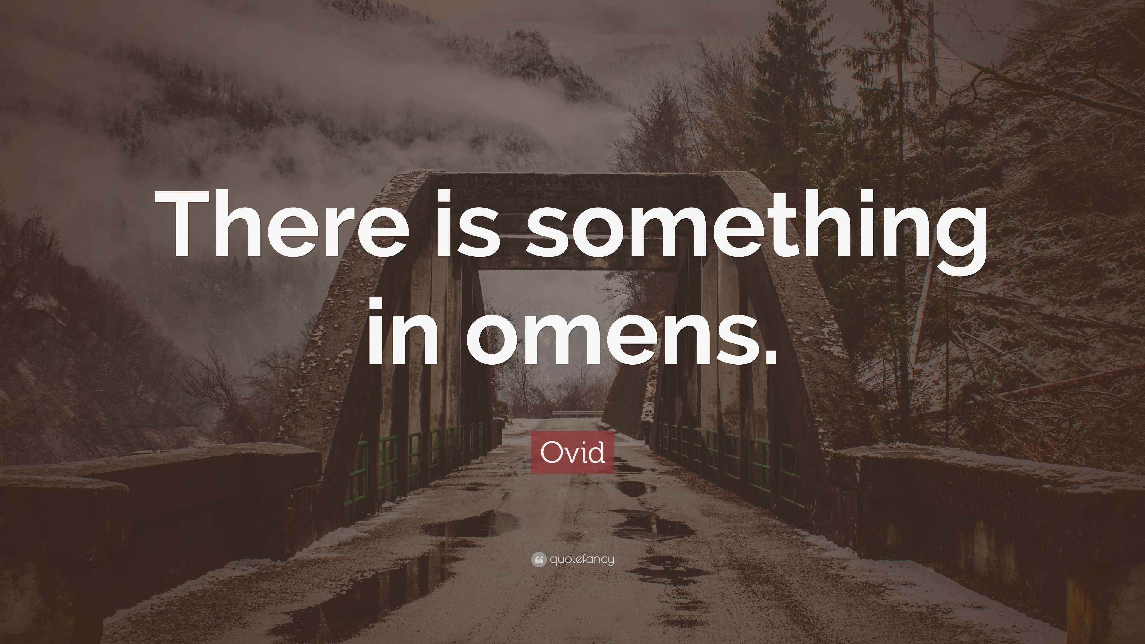 Ovid Quote: “There is something in omens.”