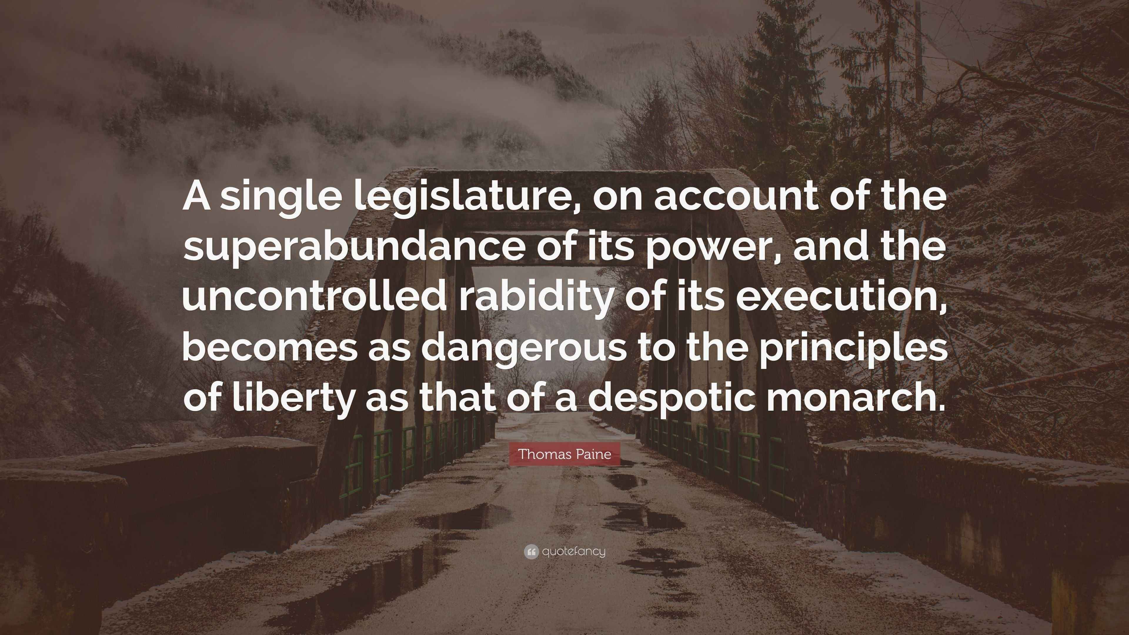 Thomas Paine Quote: “A single legislature, on account of the ...