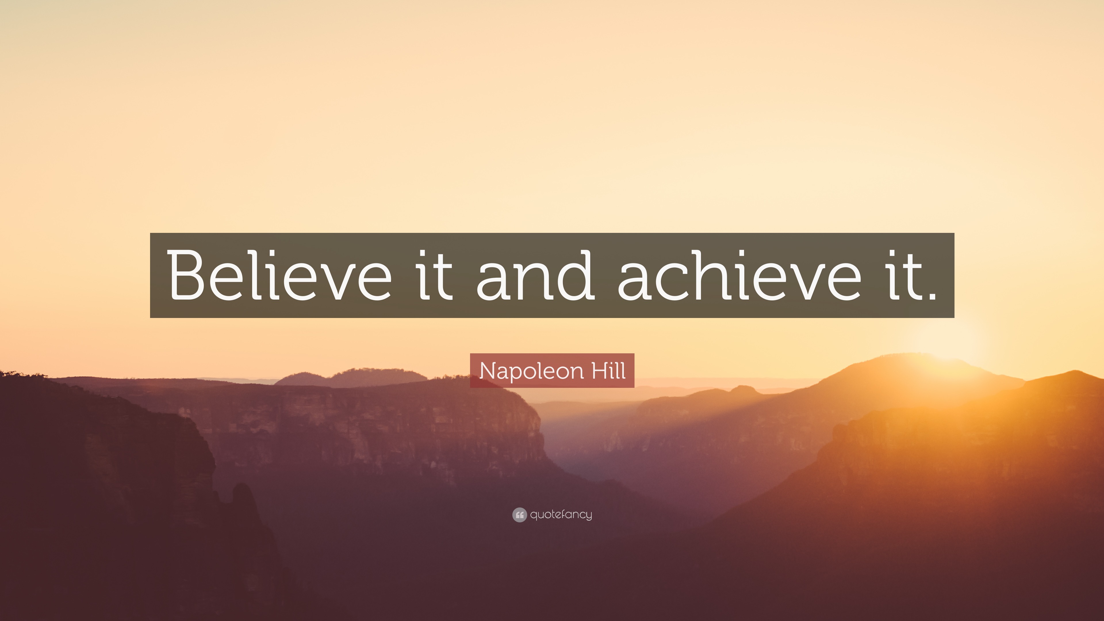 Napoleon Hill Quote: “Believe it and achieve it.”