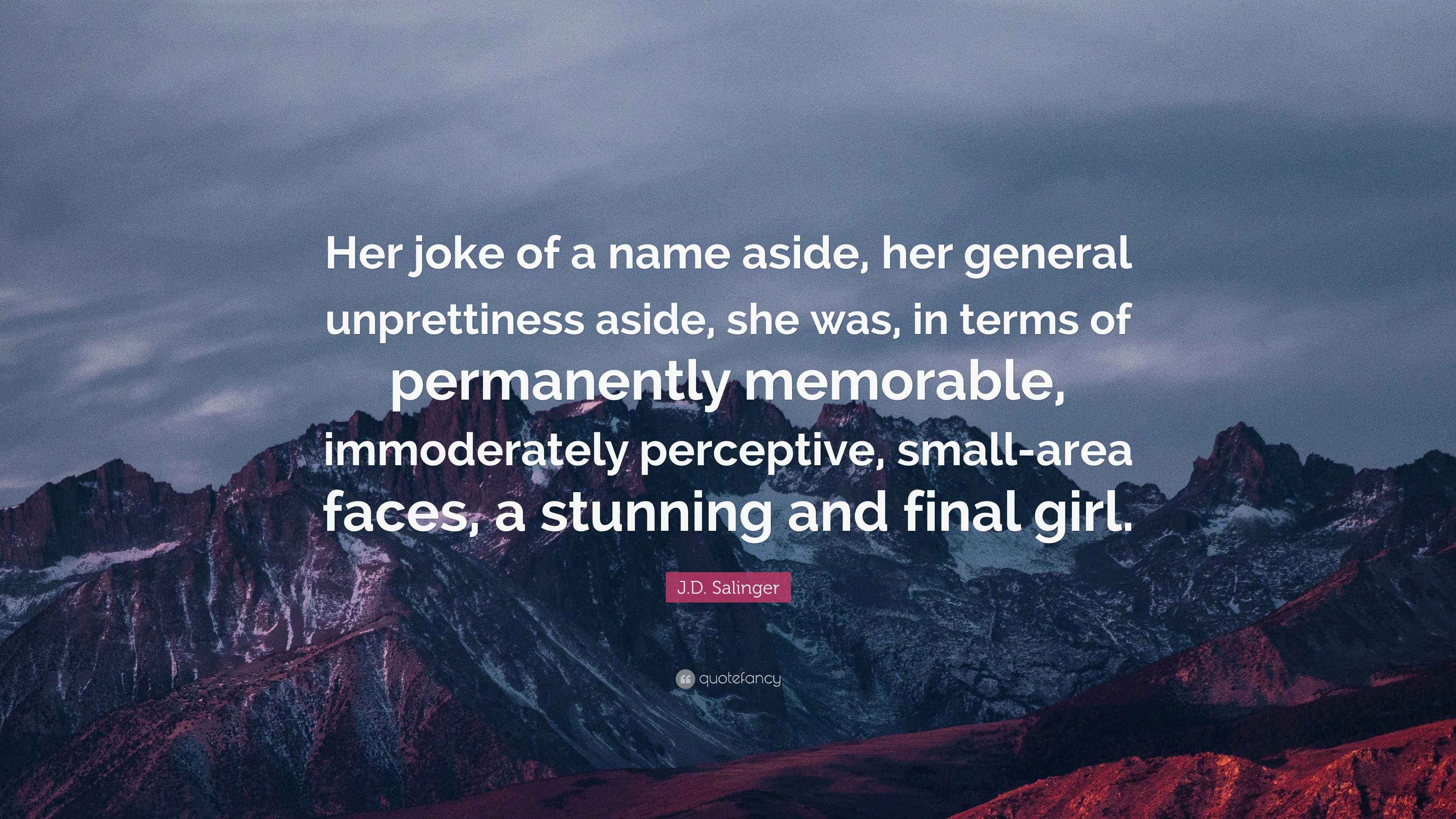 J.D. Salinger Quote: “Her joke of a name aside, her general ...