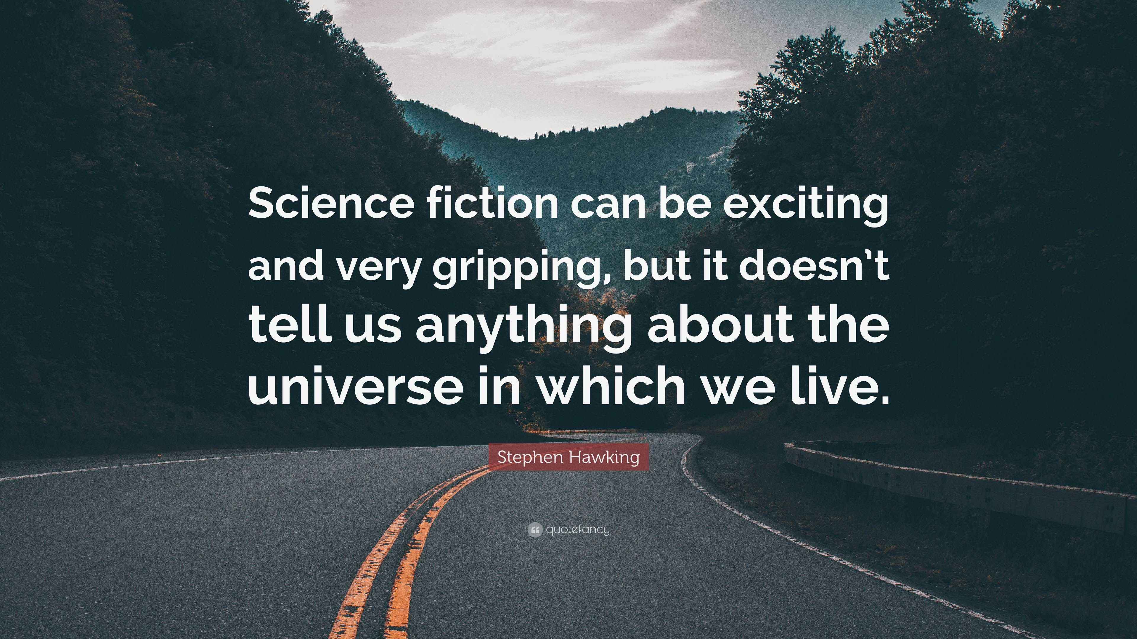 Stephen Hawking Quote: “Science fiction can be exciting and very ...
