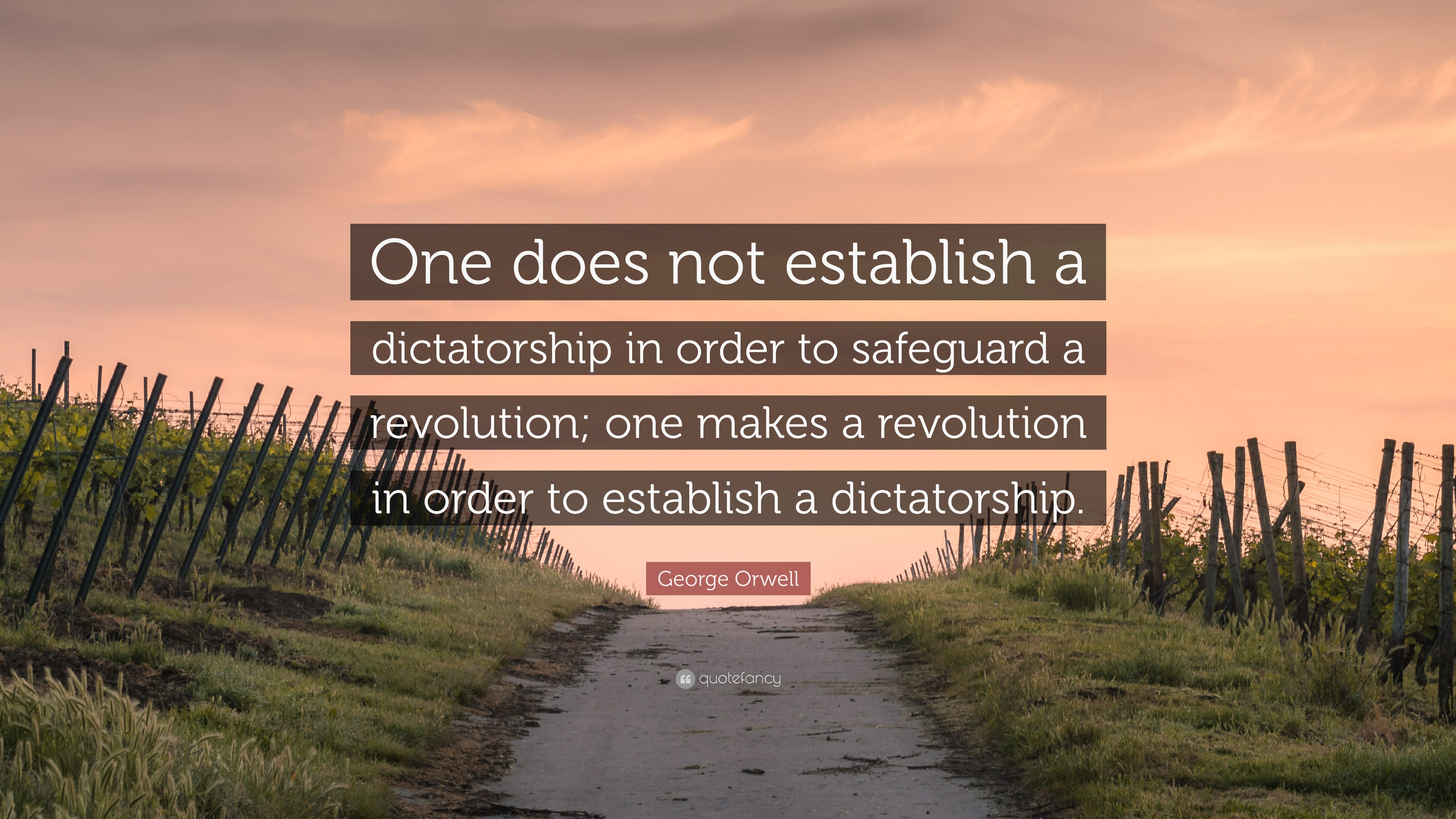 George Orwell Quote: “One does not establish a dictatorship in order to ...