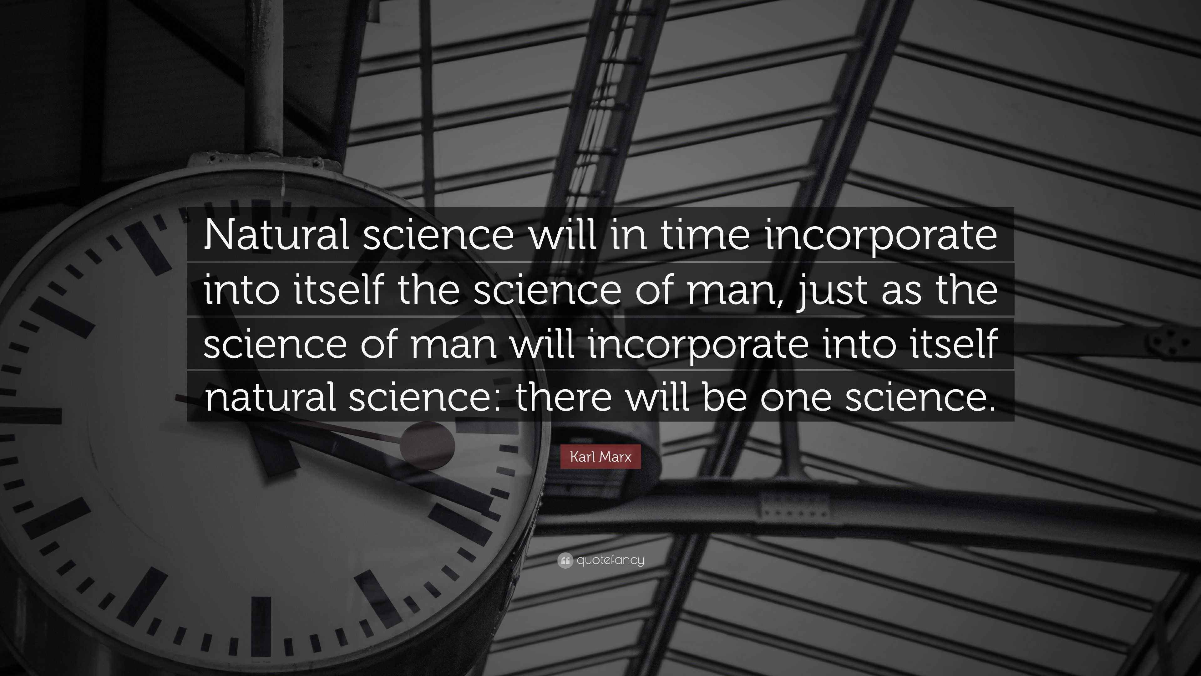 Karl Marx Quote: “Natural science will in time incorporate into itself ...