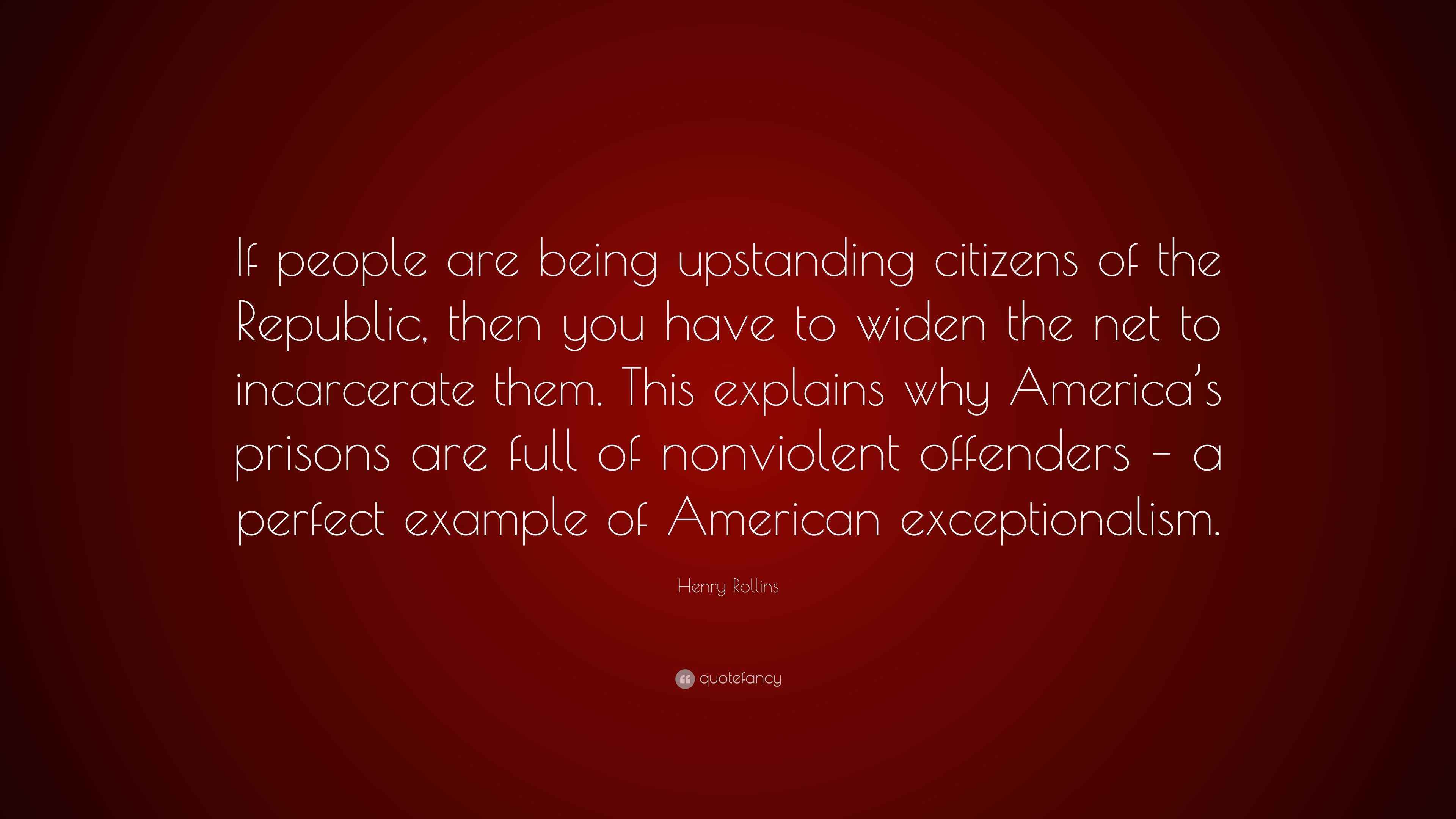 Henry Rollins Quote: “If people are being upstanding citizens of the ...