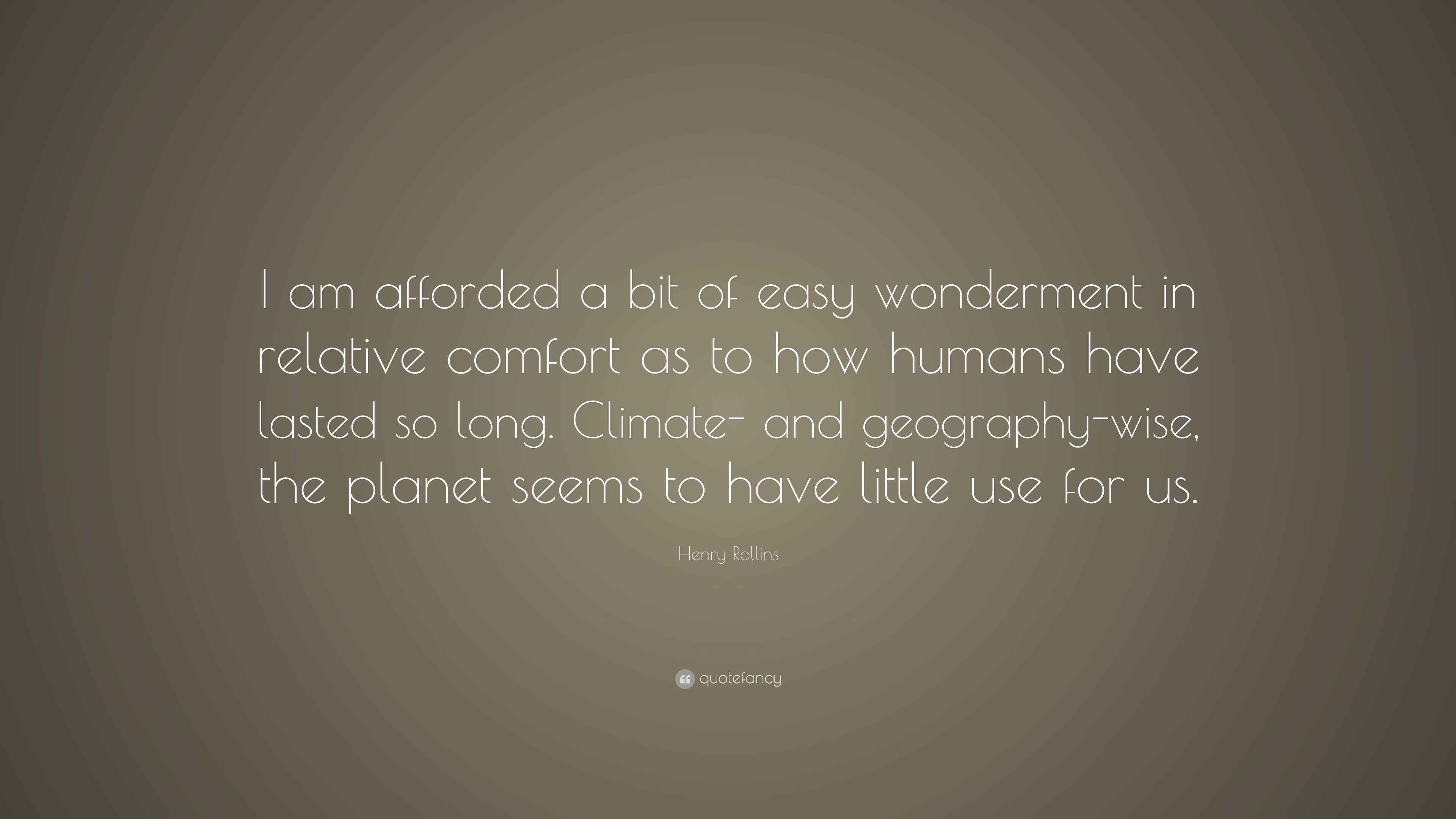 Henry Rollins Quote: “I am afforded a bit of easy wonderment in ...