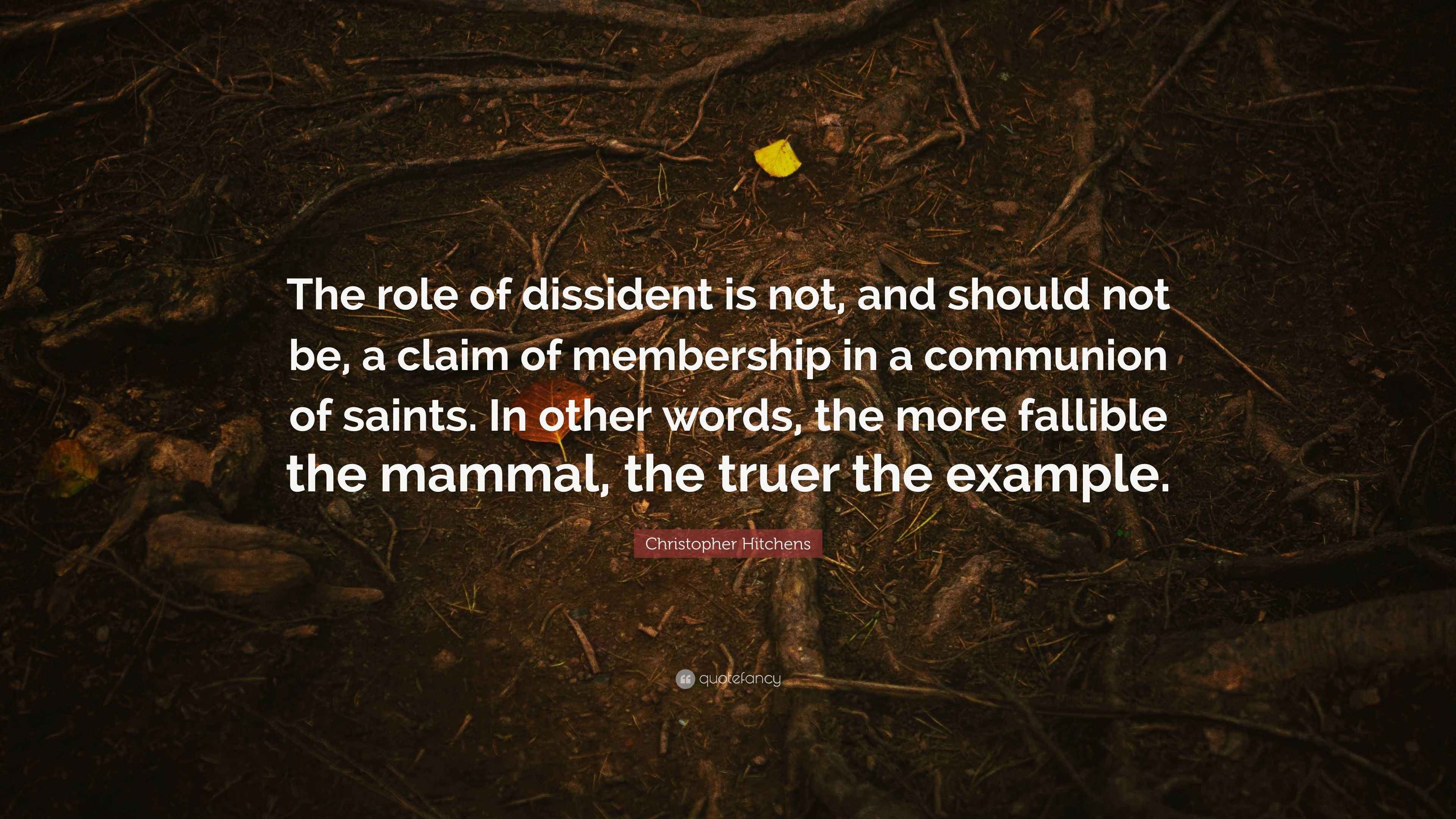 Christopher Hitchens Quote: “The role of dissident is not, and should ...