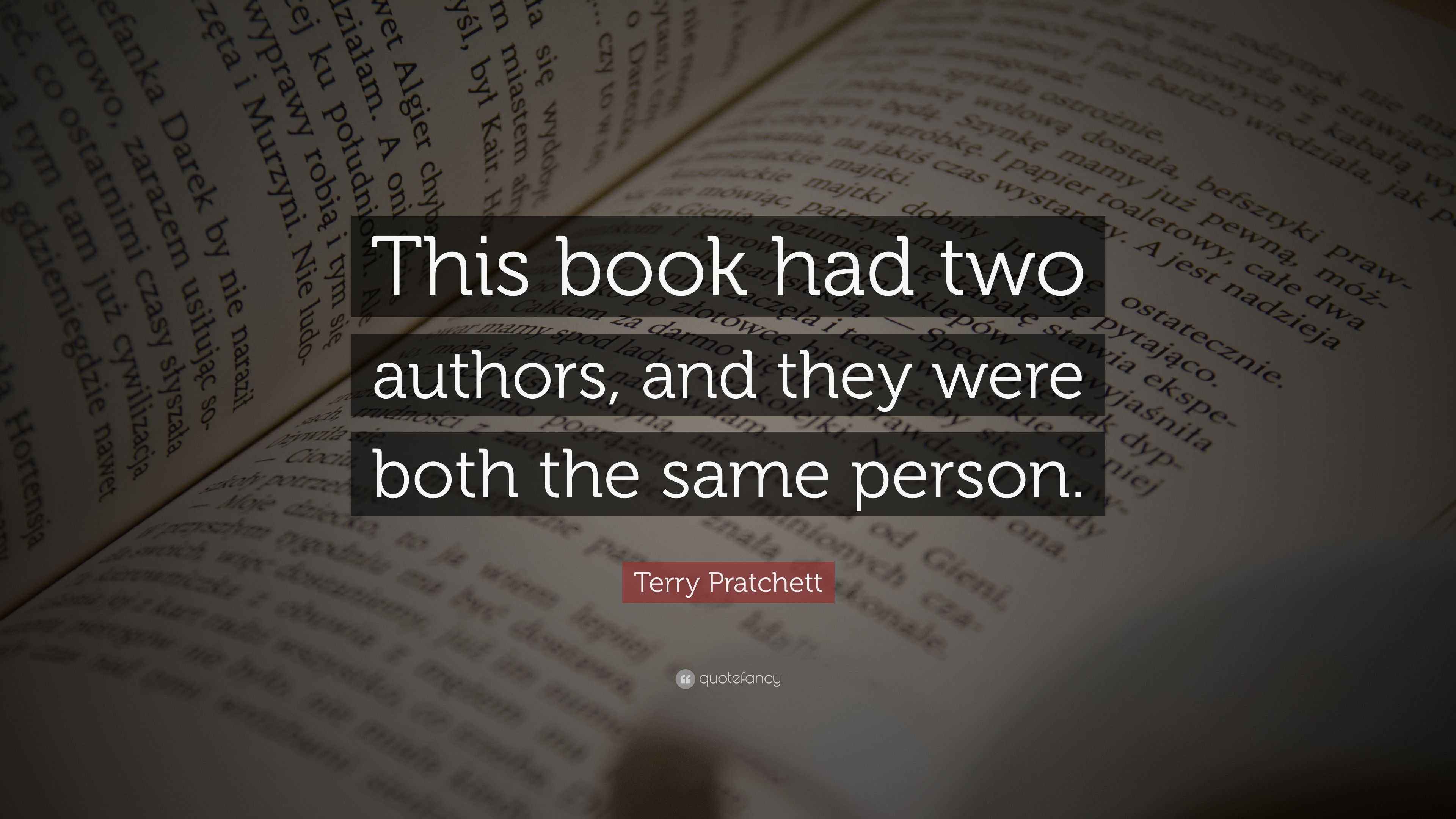 Terry Pratchett Quote: “This book had two authors, and they were both ...