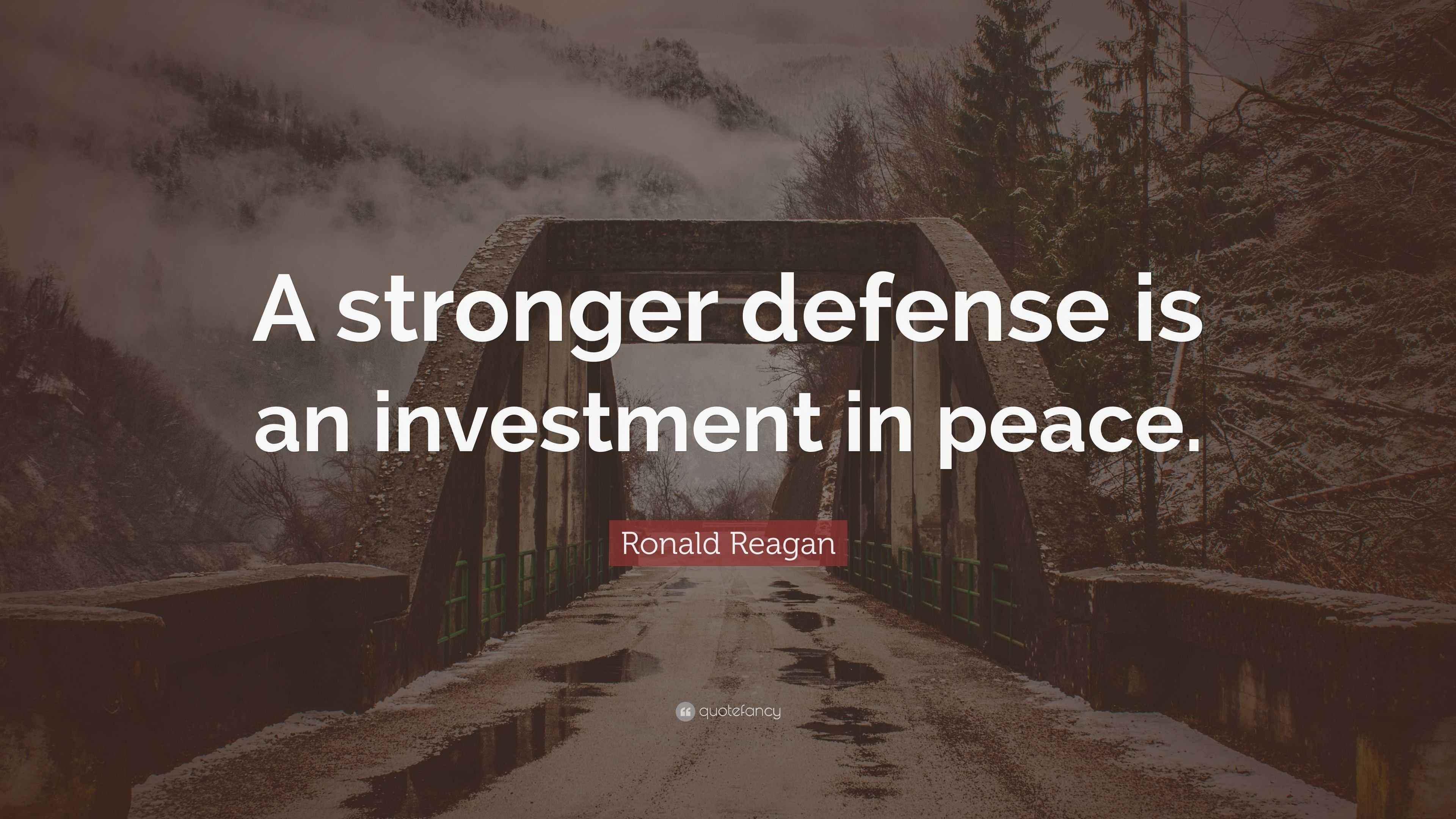 Ronald Reagan Quote: “A stronger defense is an investment in peace.”