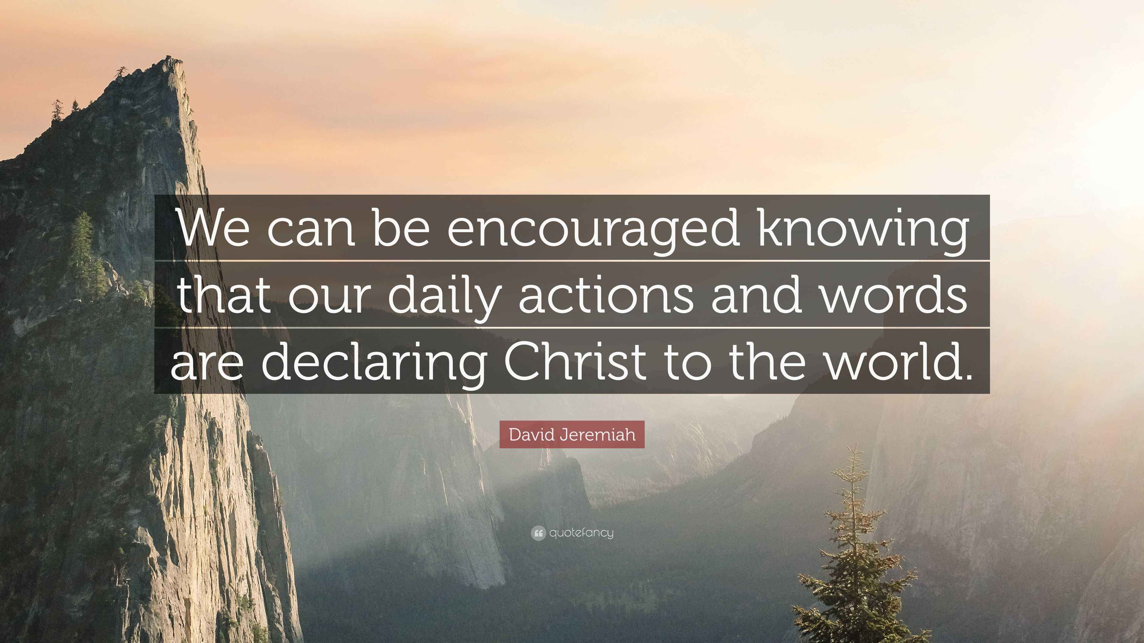 David Jeremiah Quote: “We can be encouraged knowing that our daily ...