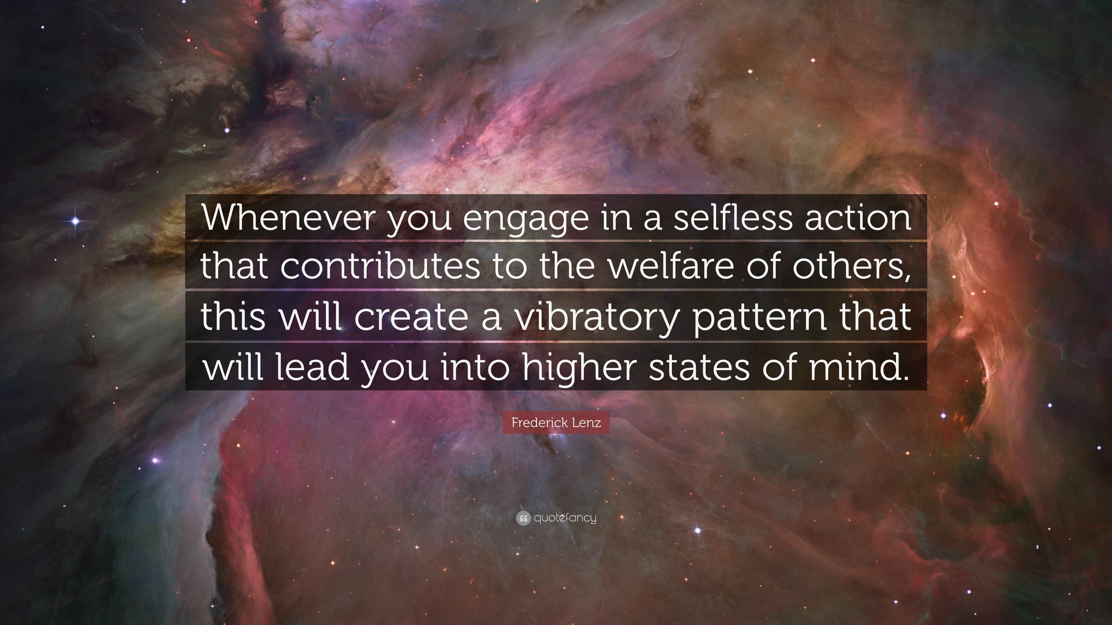 Frederick Lenz Quote: “Whenever you engage in a selfless action that ...